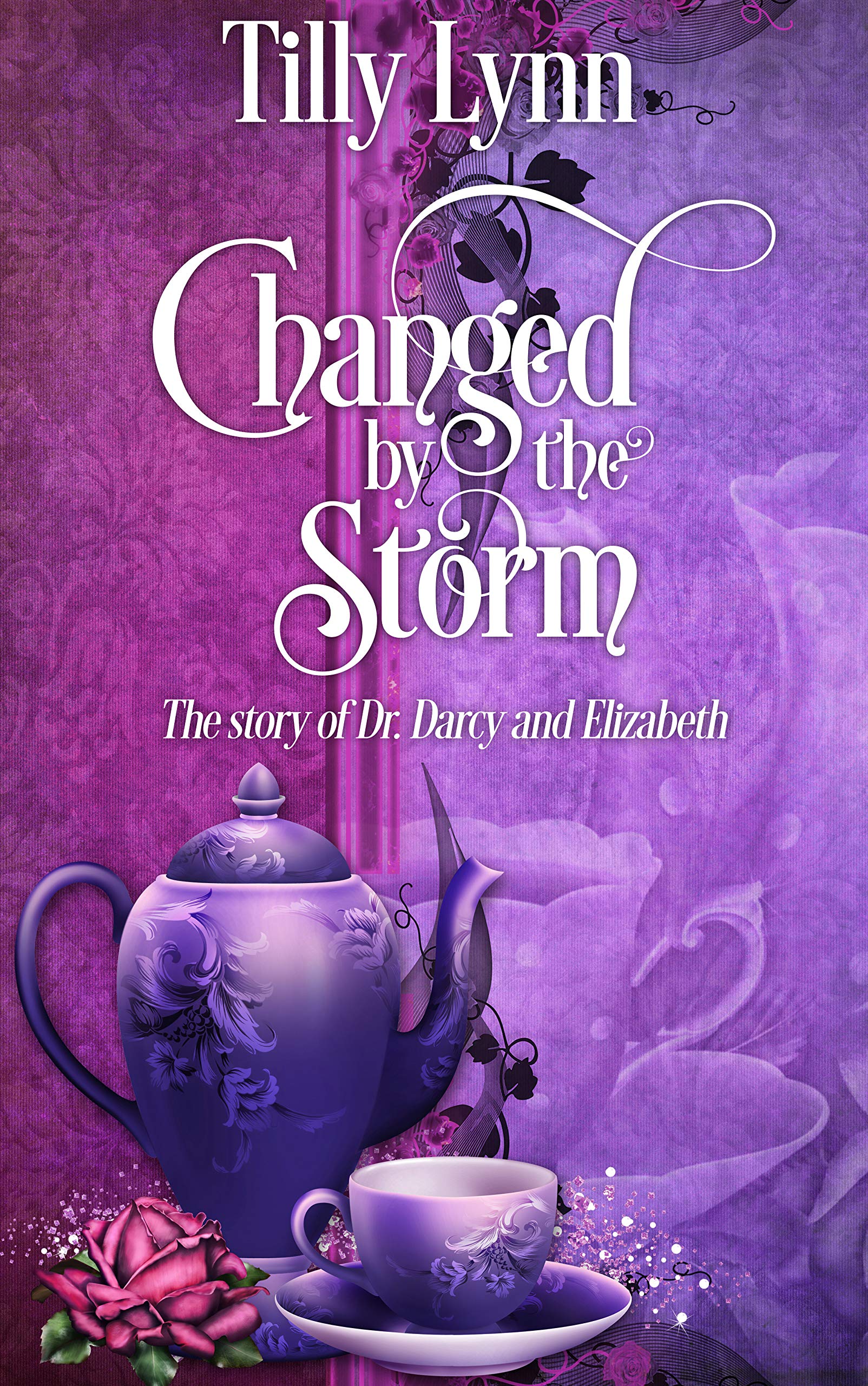 Changed by the Storm: The Story of Dr. Darcy and Elizabeth by Tilly ...