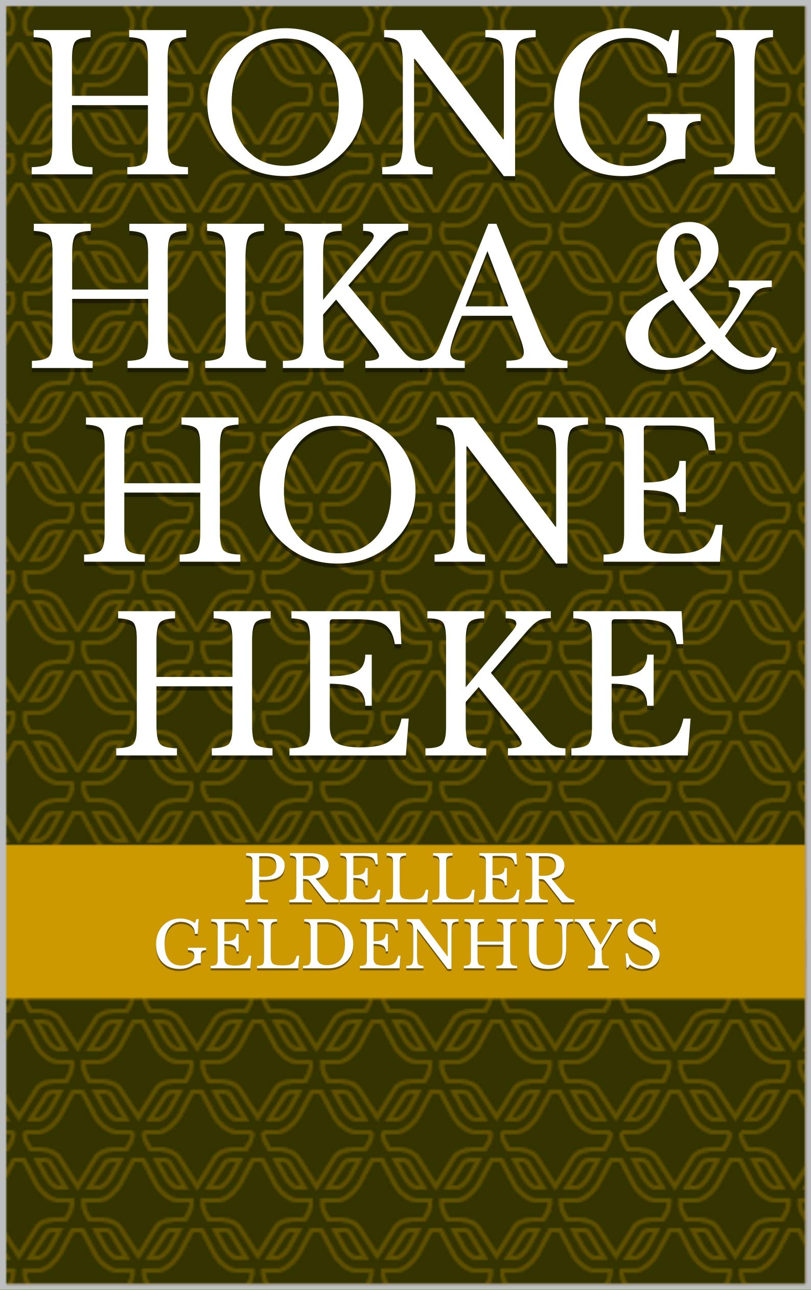 Hongi Hika & Hone Heke (New Zealand History) by Preller Geldenhuys ...