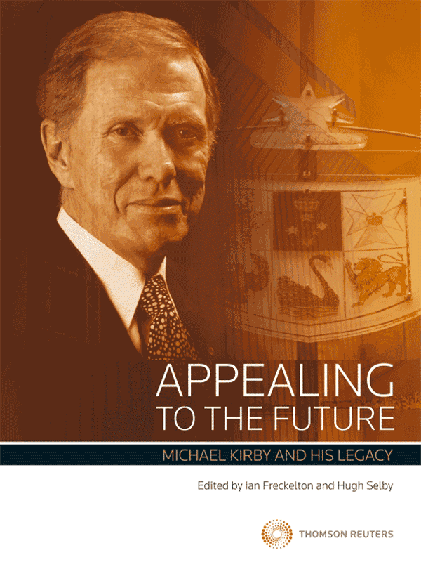 Appealing to the Future: Michael Kirby and His Legacy by Ian R ...