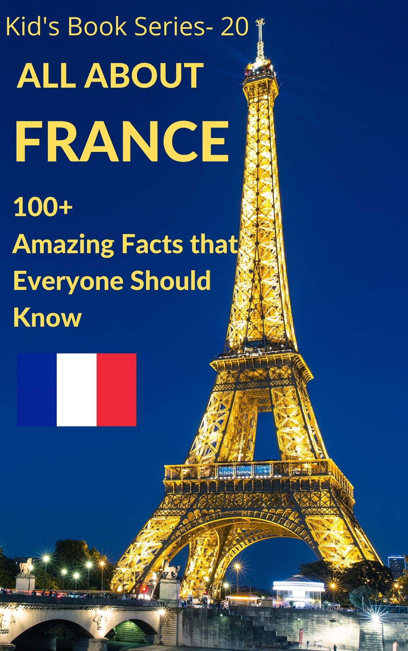 ALL ABOUT FRANCE: 100+ Amazing Facts that Everyone should Know by ...