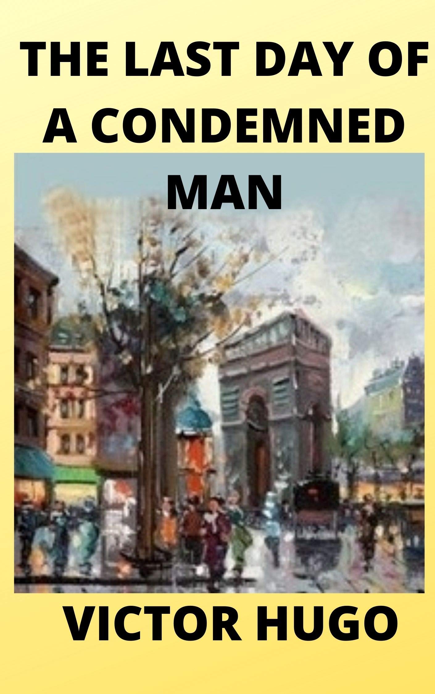 The Last Day of a Condemned Man: Under Sentence of Death by Victor Hugo ...