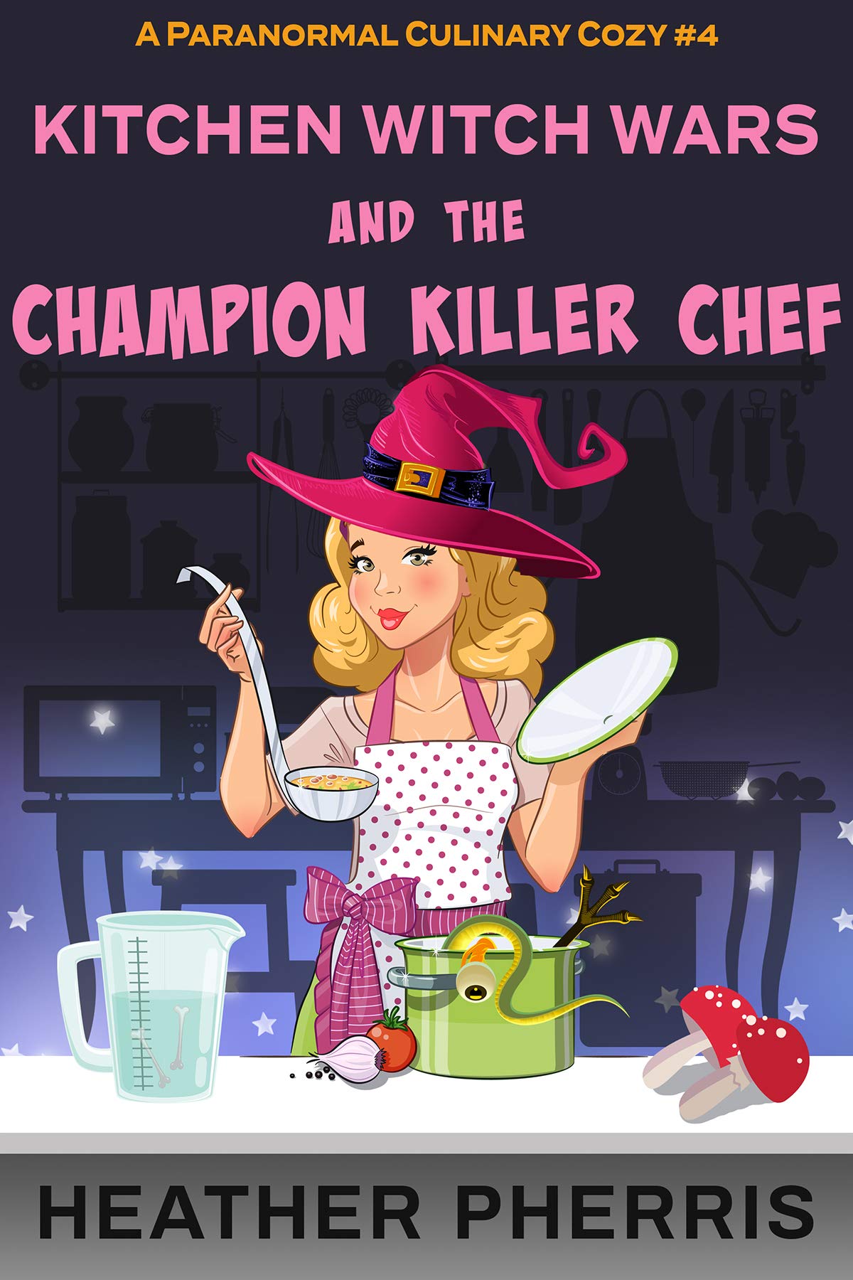 Kitchen Witch Wars and the Champion Killer Chef by Heather Pherris ...