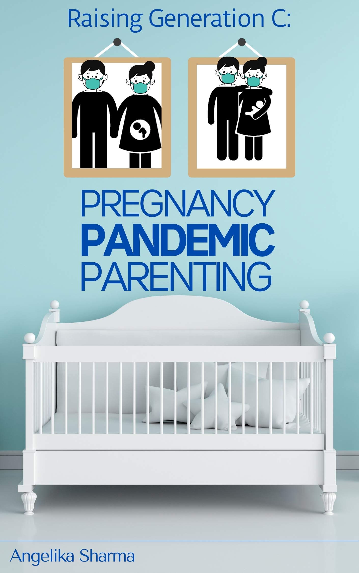 Raising Generation C: Pregnancy, Pandemic, Parenting: A true story by ...