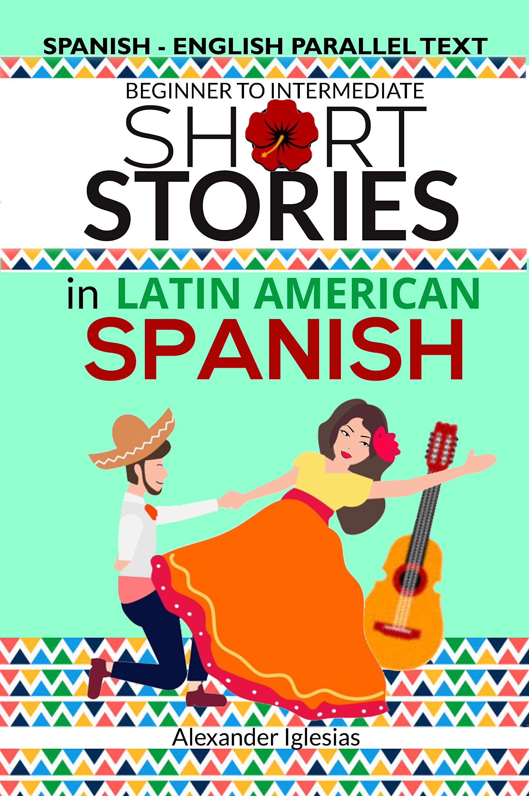 Short Stories in Latin American Spanish: Spanish-English Parallel Text ...