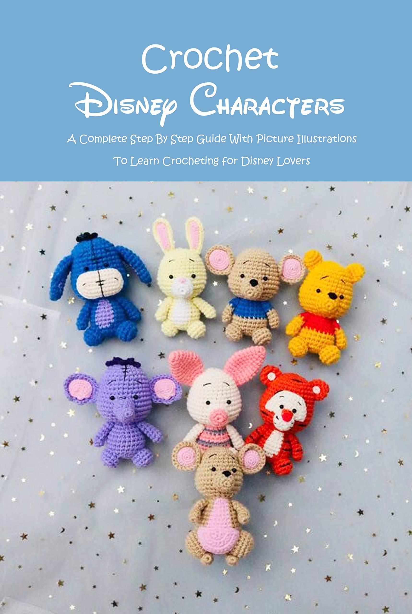 Crochet Disney Characters: A Complete Step By Step Guide With Picture ...