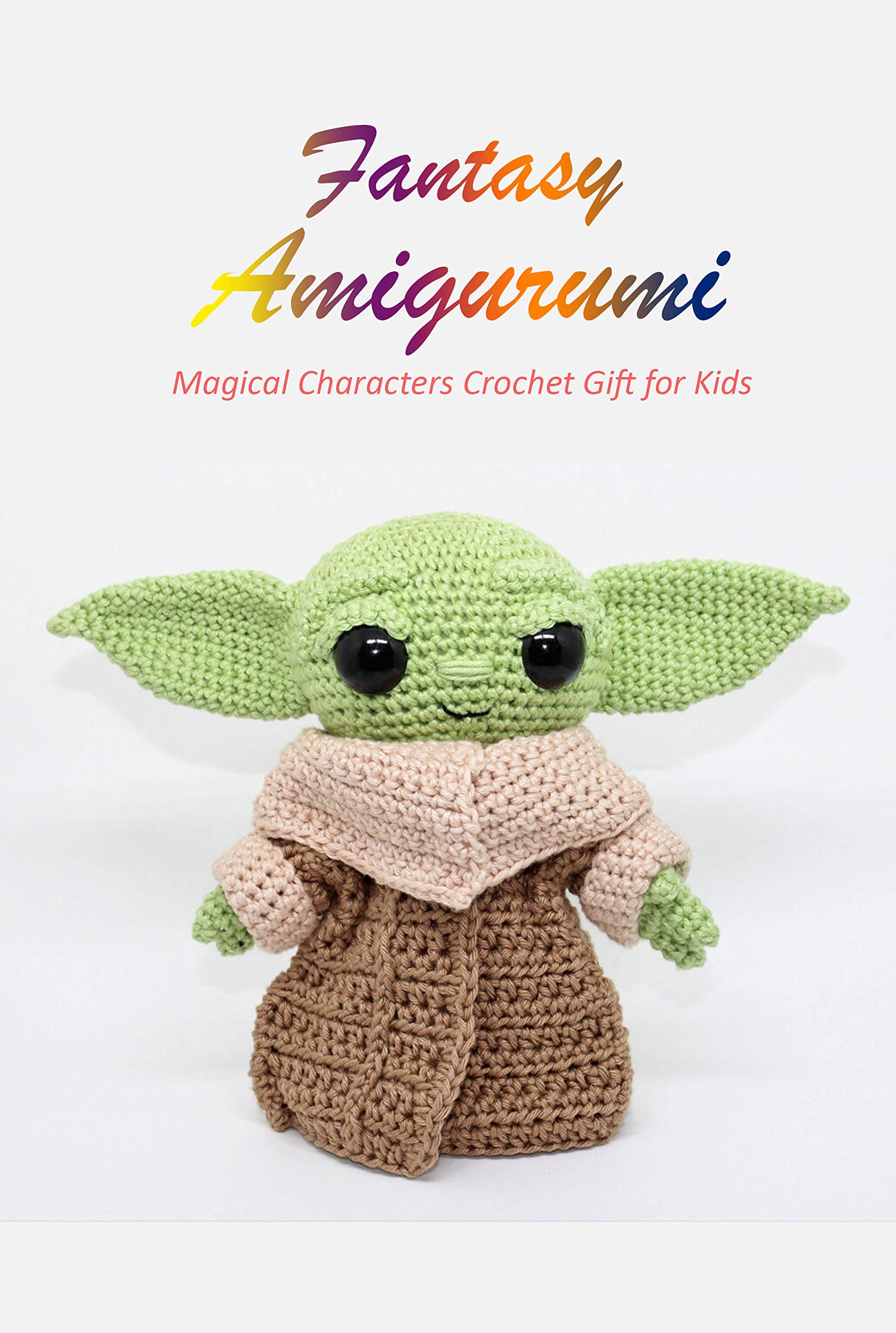 Fantasy Amigurumi: Magical Characters Crochet Gift for Kids: Crochet ...