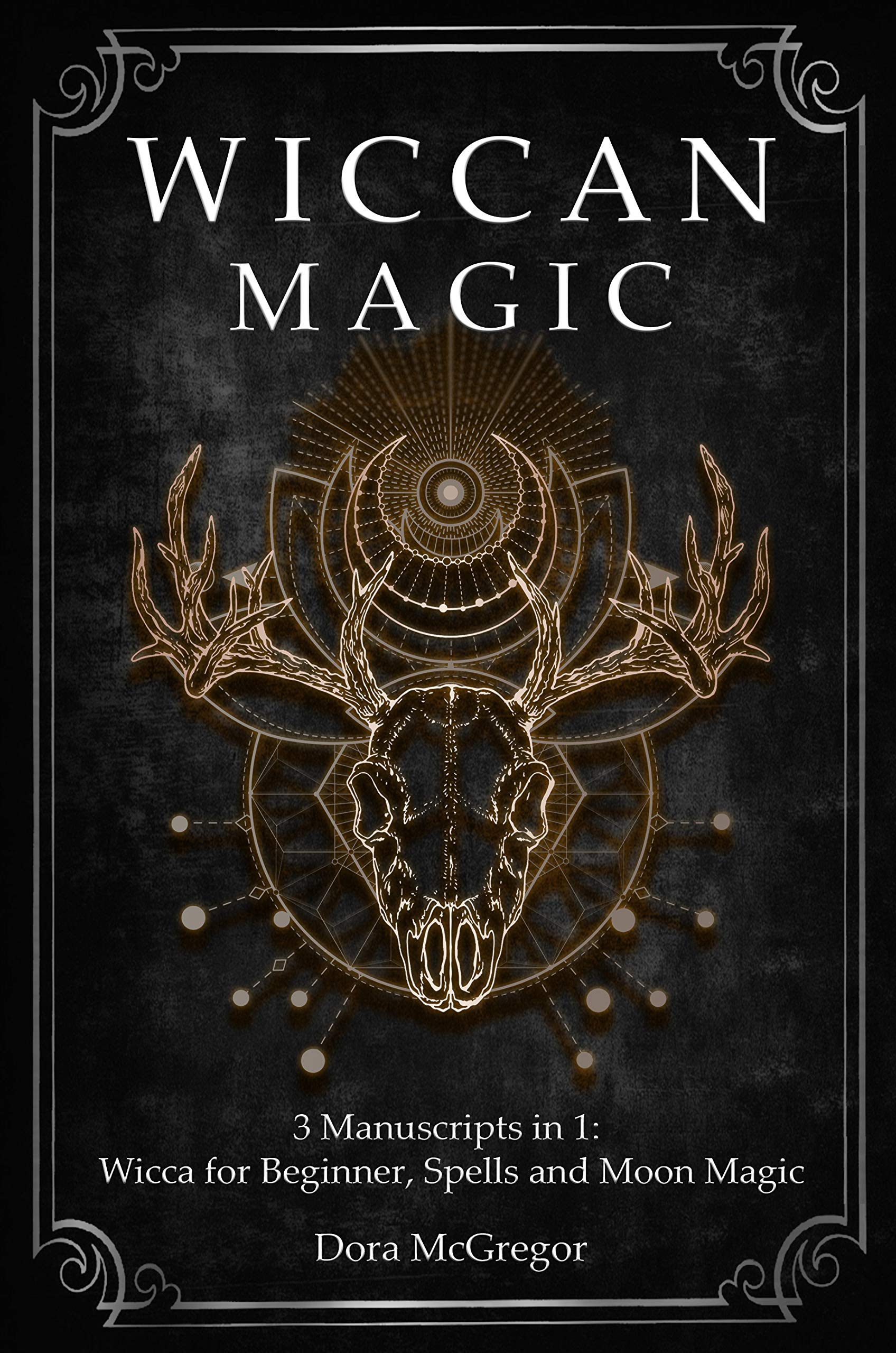 Wiccan Magic: 3 Manuscripts in 1: Wicca for Beginner, Spells and Moon ...
