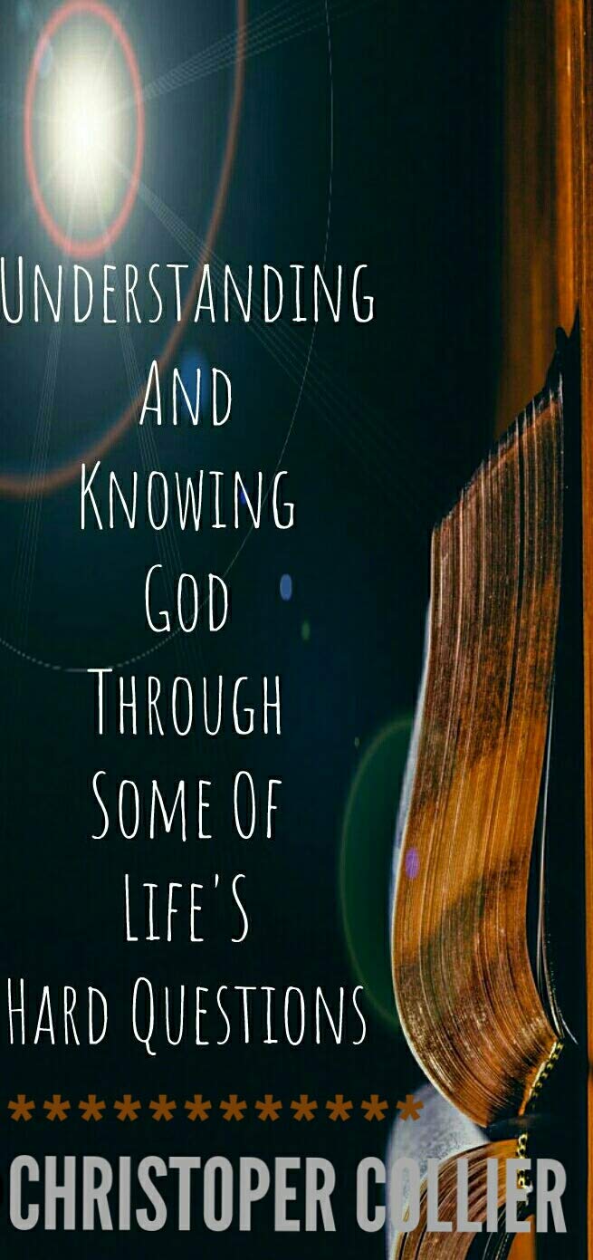 Understanding And Knowing God Through Some Of Life's Hard Questions by ...