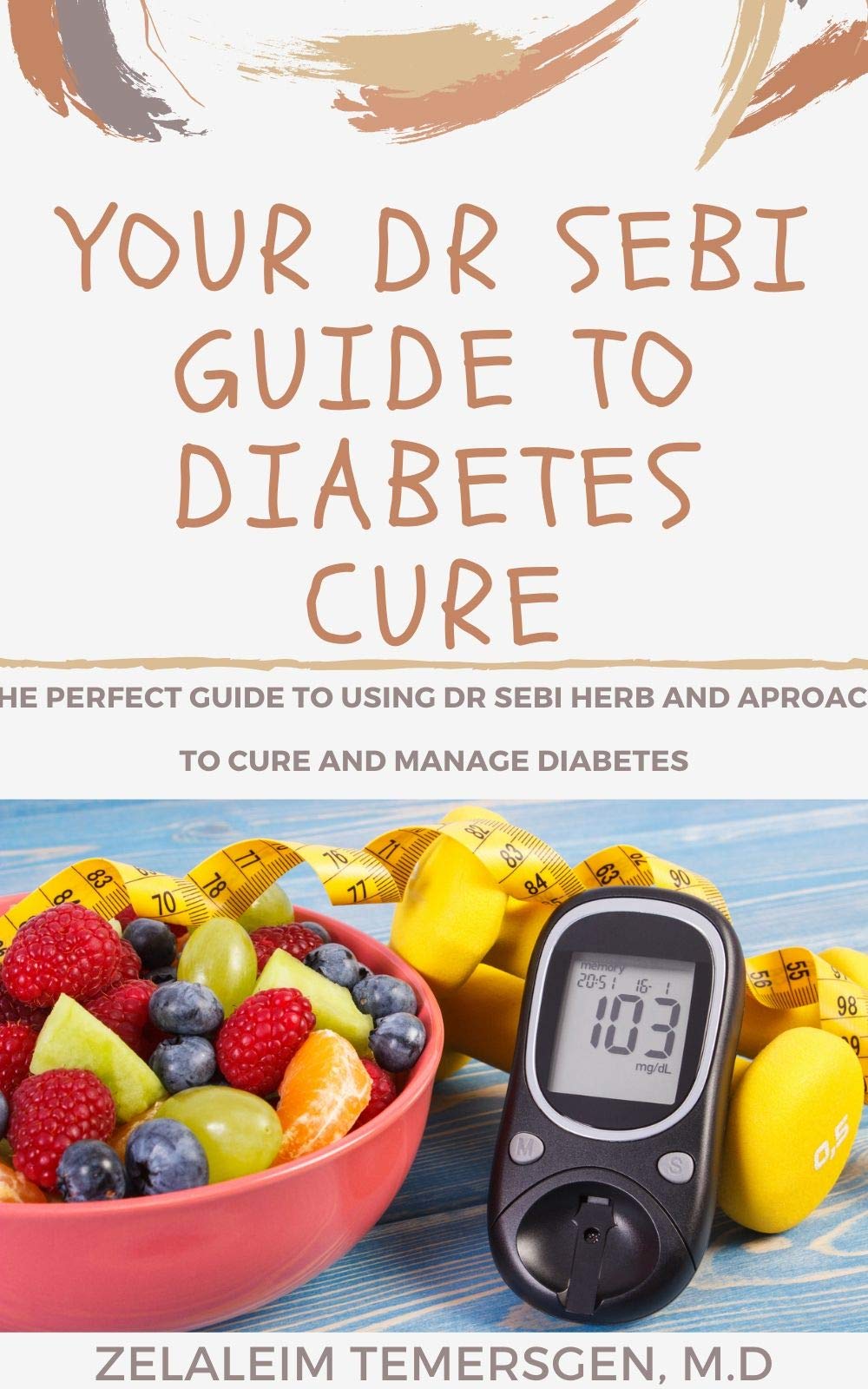 YOUR DR SEBI GUIDE TO DIABETES CURE: HE PERFECT GUIDE TO USING DR SEBI ...