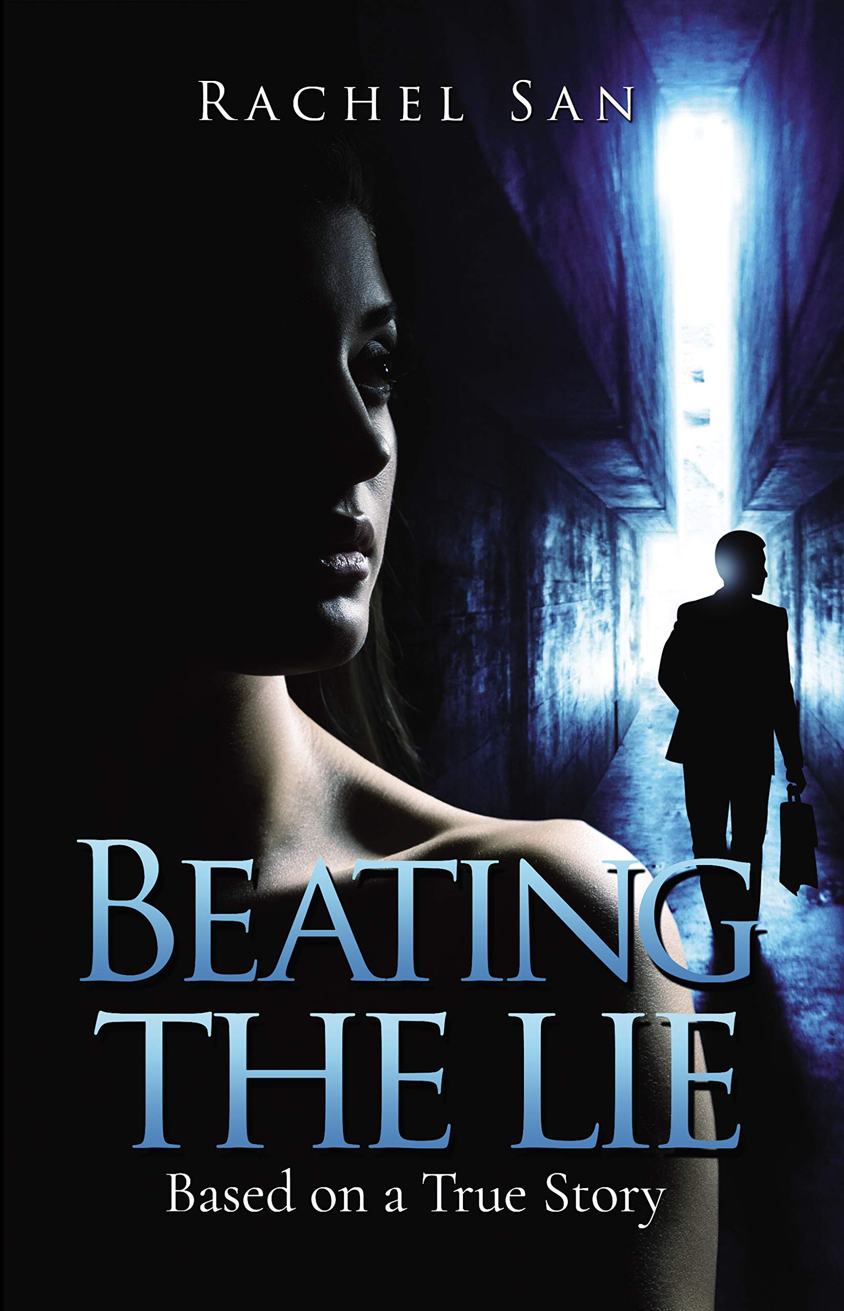 Beating the Lie: Based on a True Story by Rachel San | Goodreads