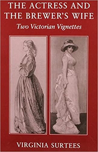 The Actress and the Brewer's Wife: Two Victorian Vignettes by Virginia ...