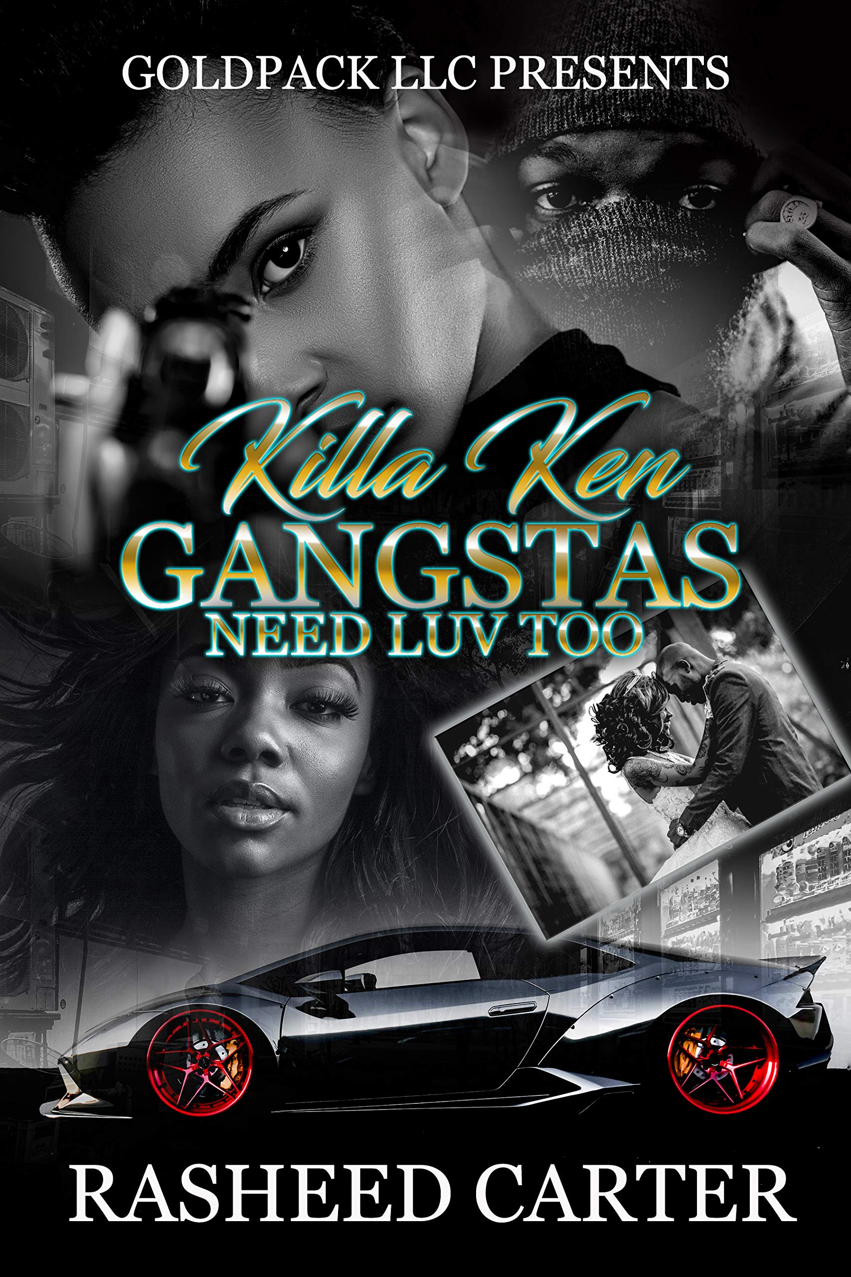 Killa Ken Gangstas need love too by Rasheed Carter | Goodreads
