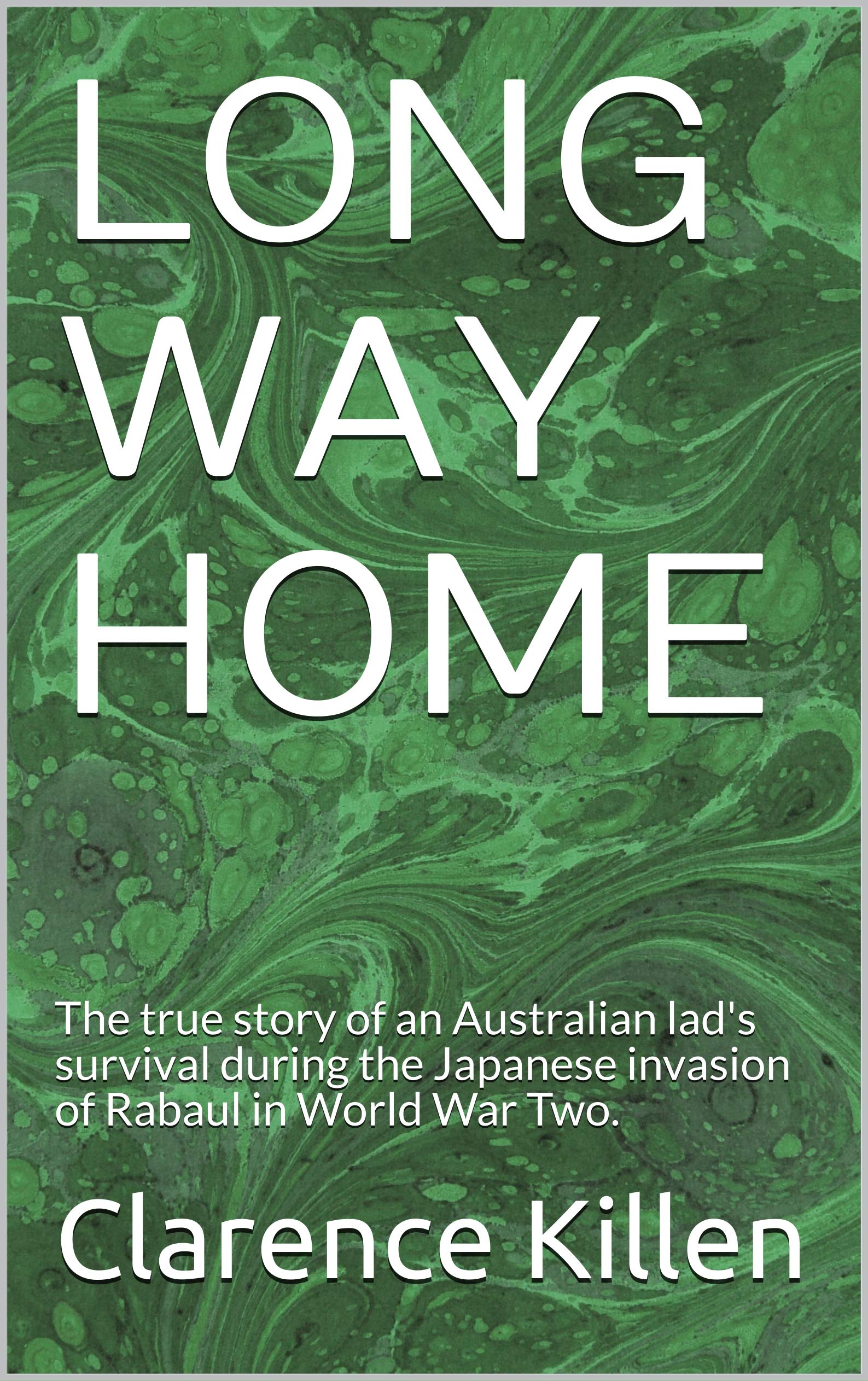 LONG WAY HOME: The true story of an Australian lad's survival during ...