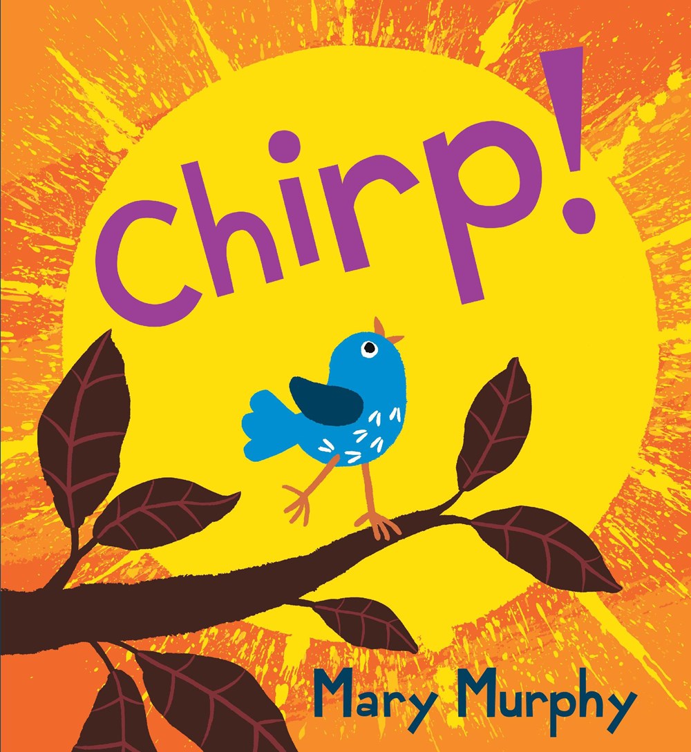 Chirp by Mary Murphy | Goodreads