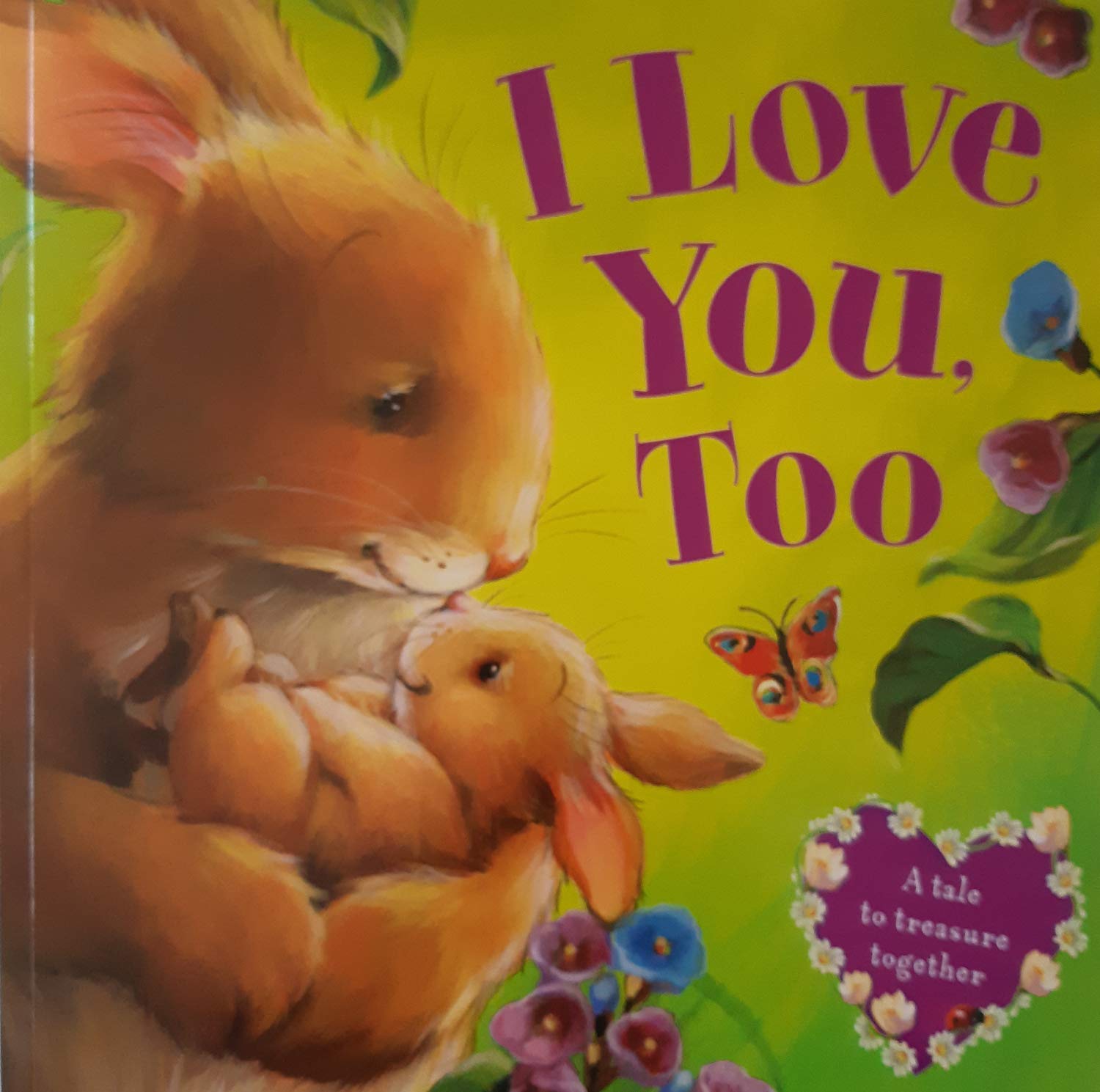 I Love You Too A Tale To Treasure Together By Melanie Joyce Goodreads