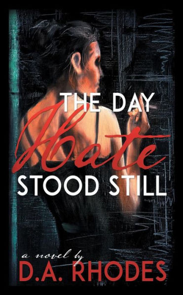 The Day Hate Stood Still by D.A. Rhodes | Goodreads