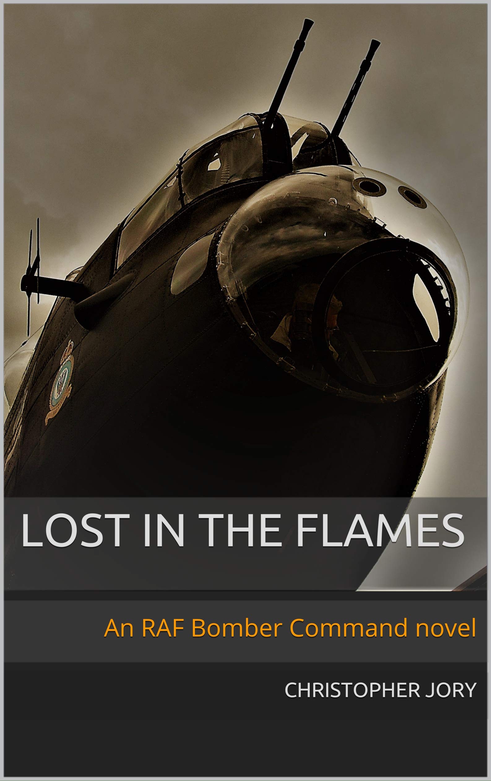 Lost in the Flames: An RAF Bomber Command novel by Christopher Jory ...