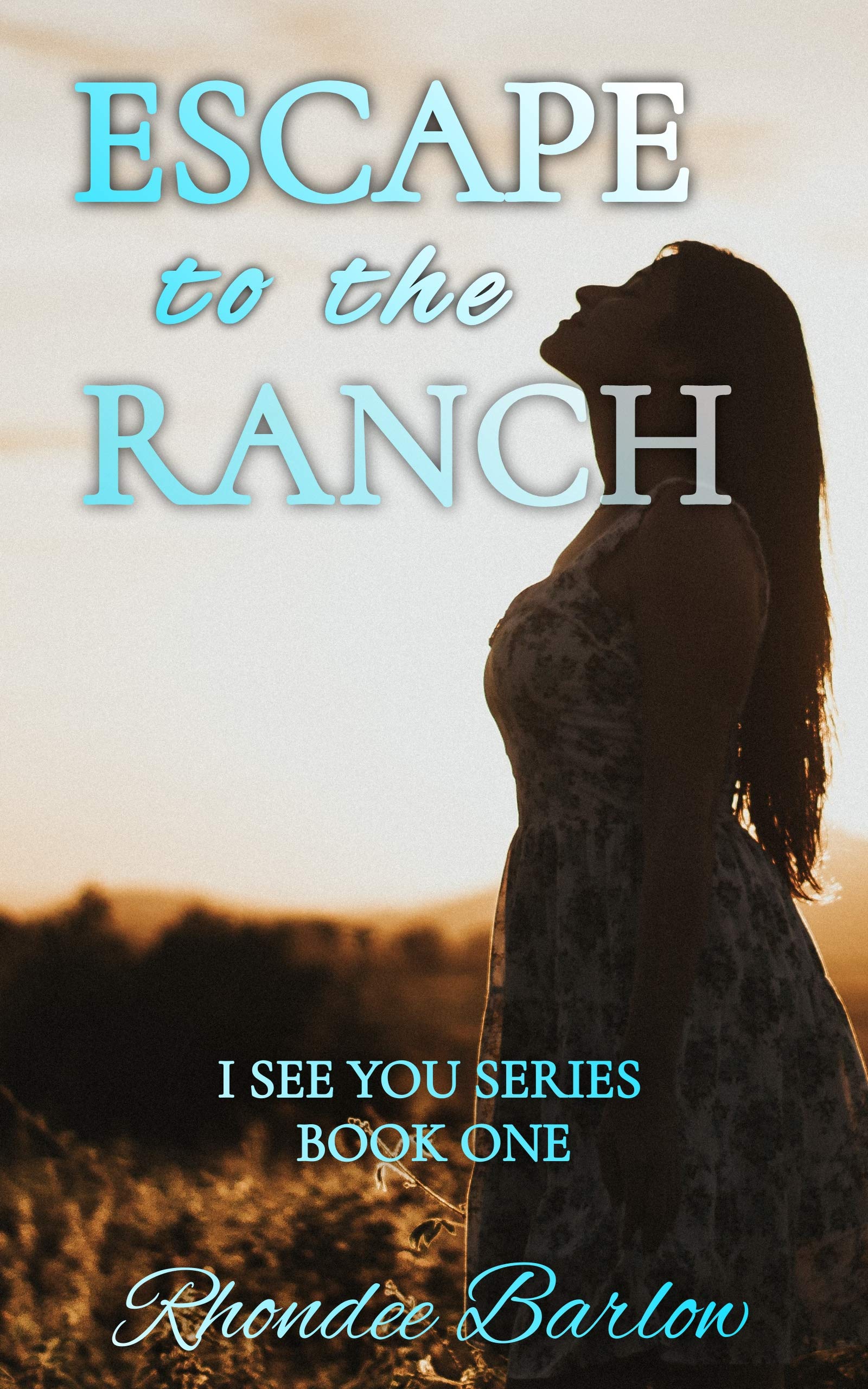 Escape to the Ranch, Book One (I See You #1) by Rhondee Barlow | Goodreads