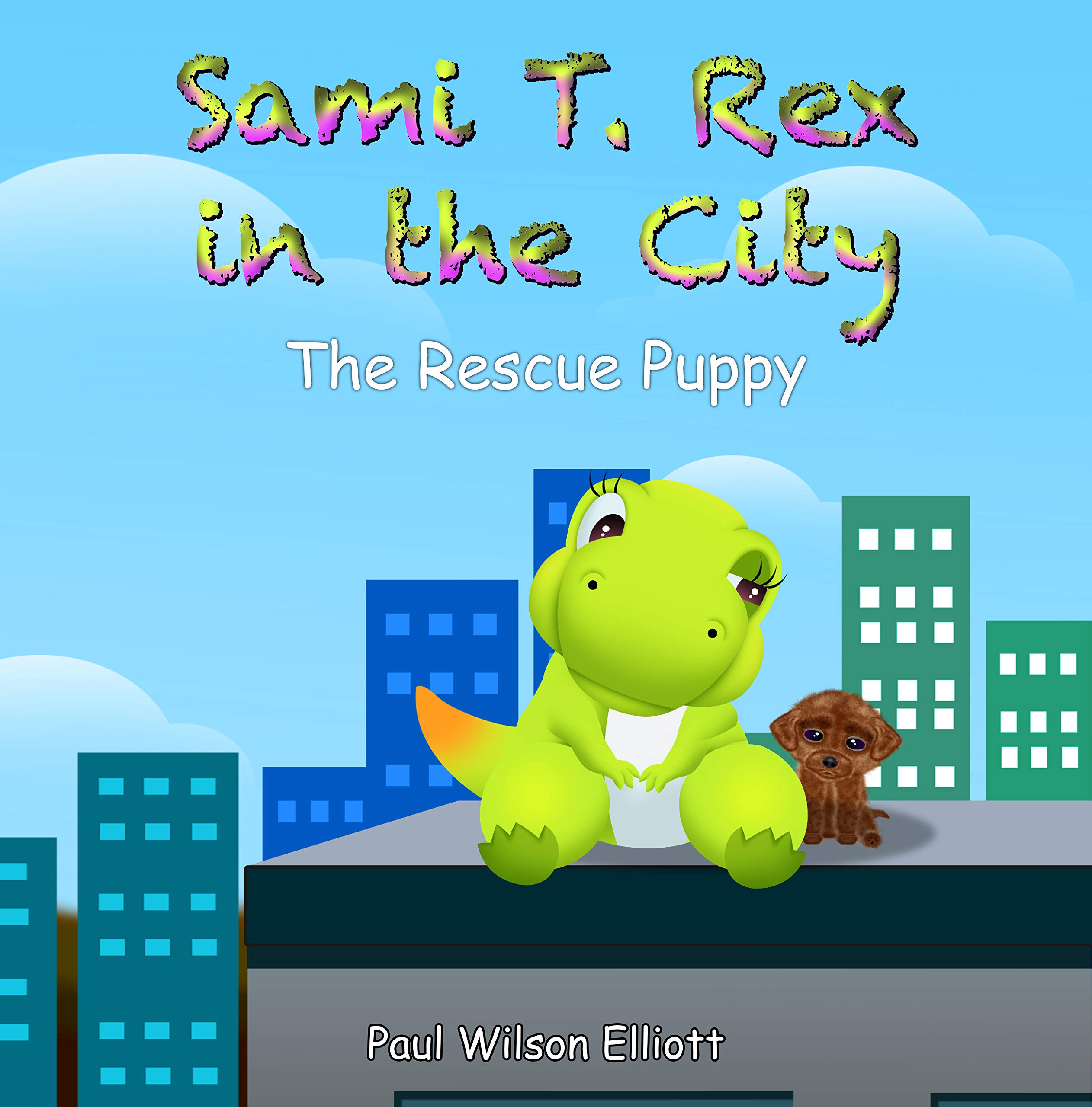 Sami T. Rex in the City: The Rescue Puppy by Paul Wilson Elliott ...