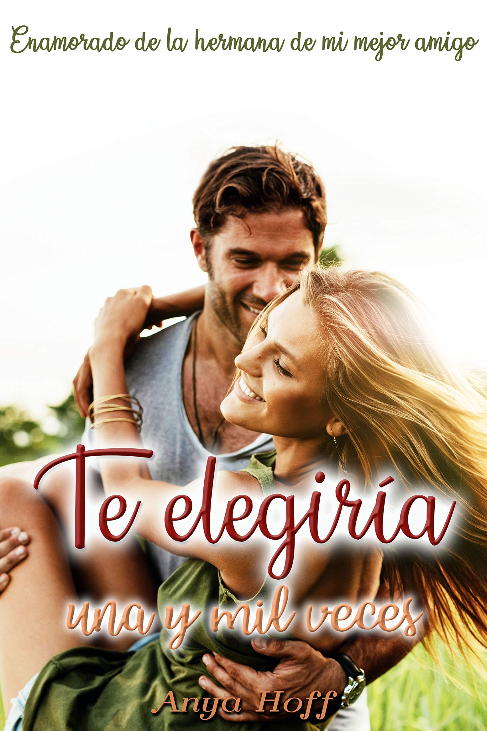 Te elegiría una y mil veces : Enamorado de la hermana de mi mejor amigo ...