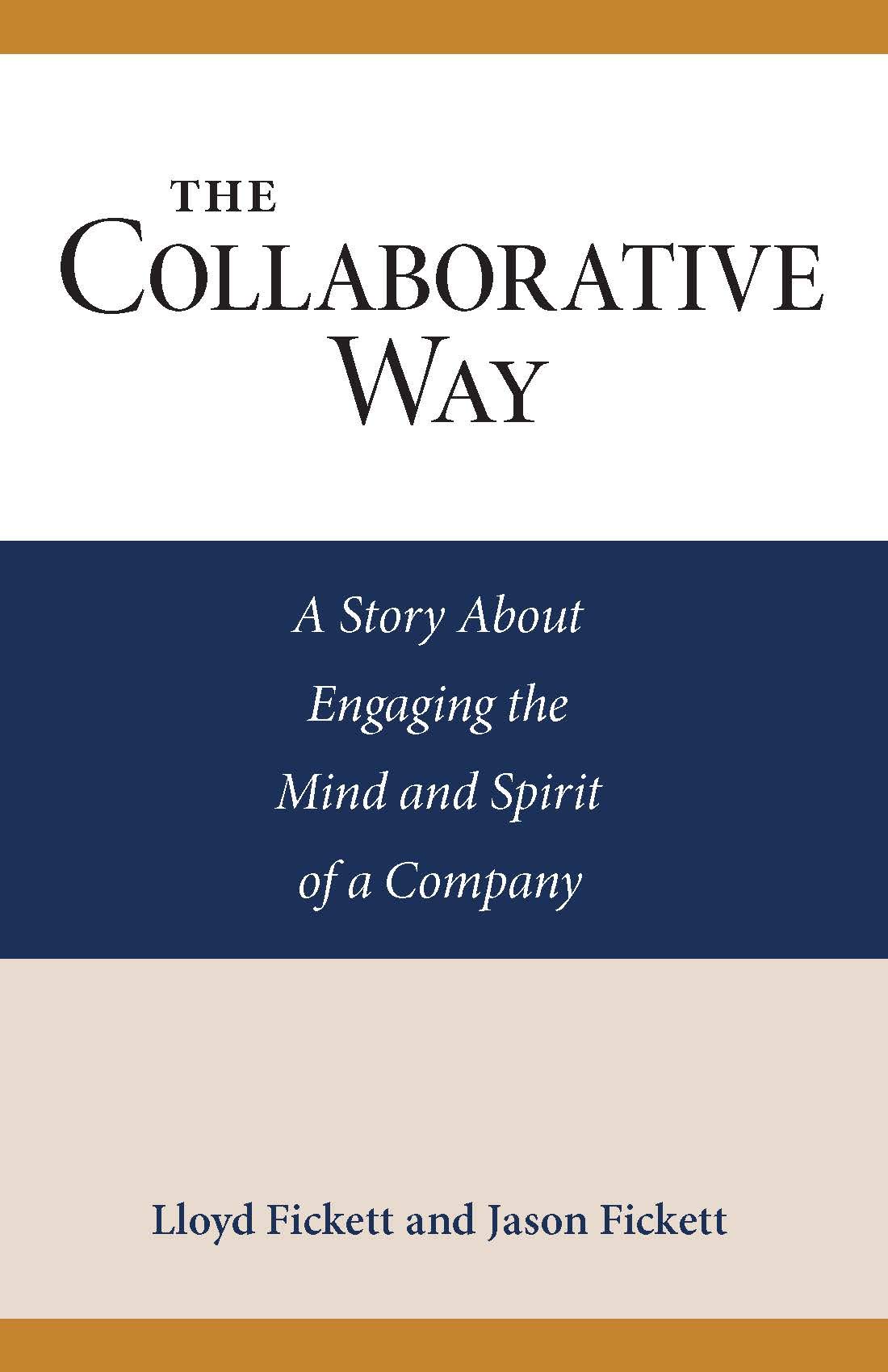 The Collaborative Way: A Story About Engaging the Mind and Spirit of a ...
