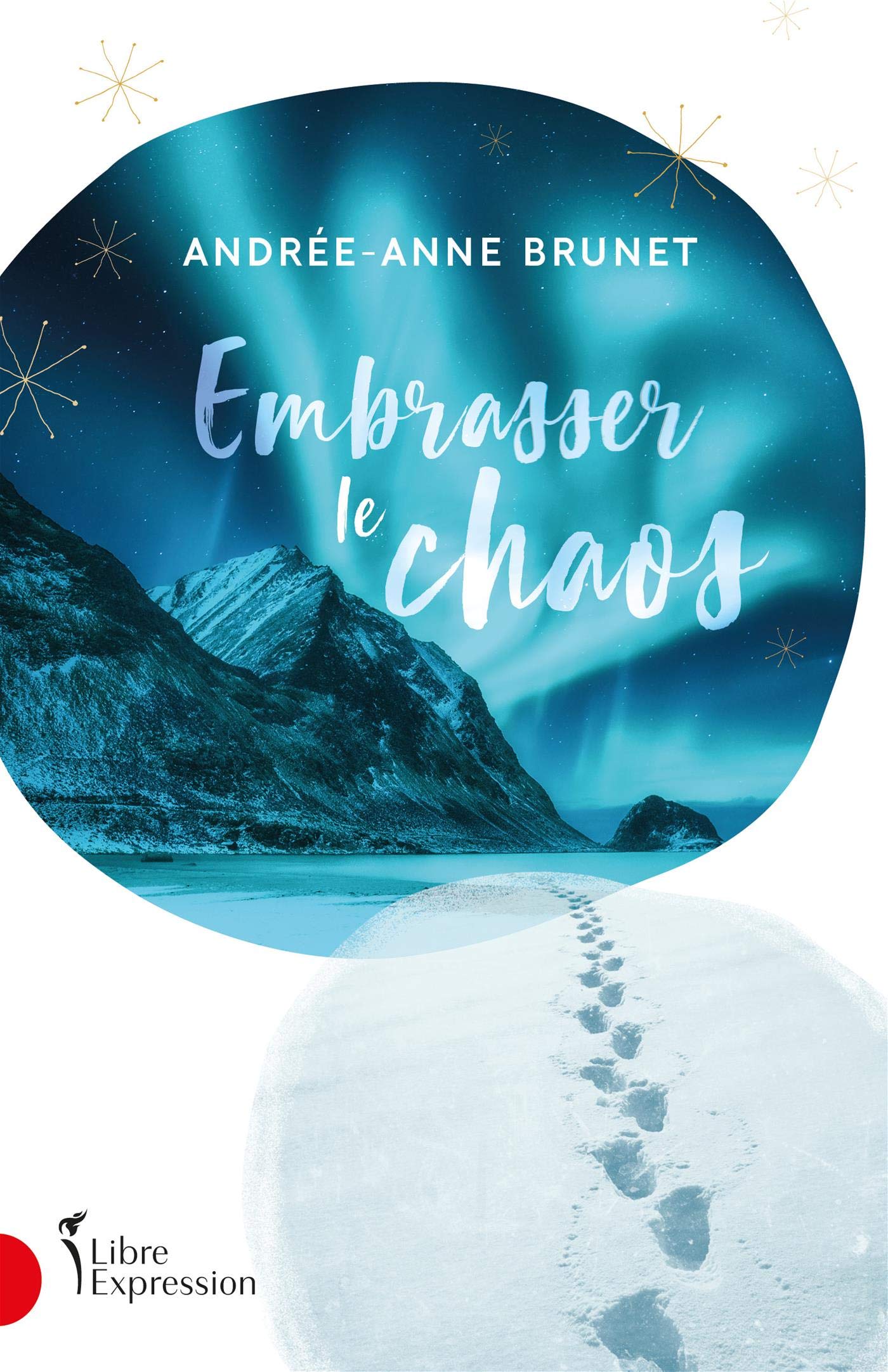 Embrasser le chaos (French Edition) by Andrée-Anne Brunet | Goodreads