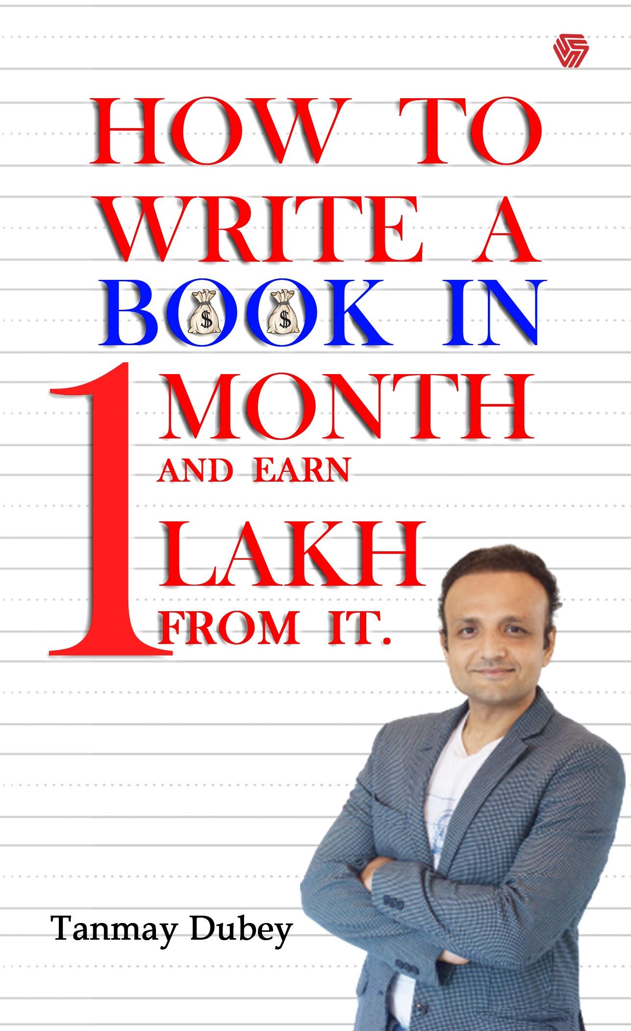 How To Write A Book In One Month And Earn One Lakh From It by Tanmay Dubey | Goodreads
