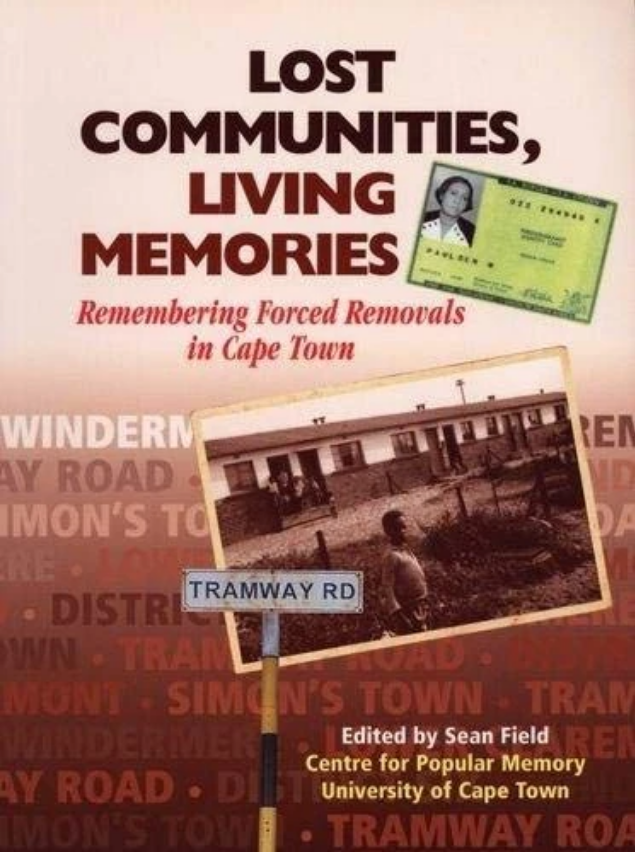Lost Communities, Living Memories: Remembering Forced Removals in Cape ...