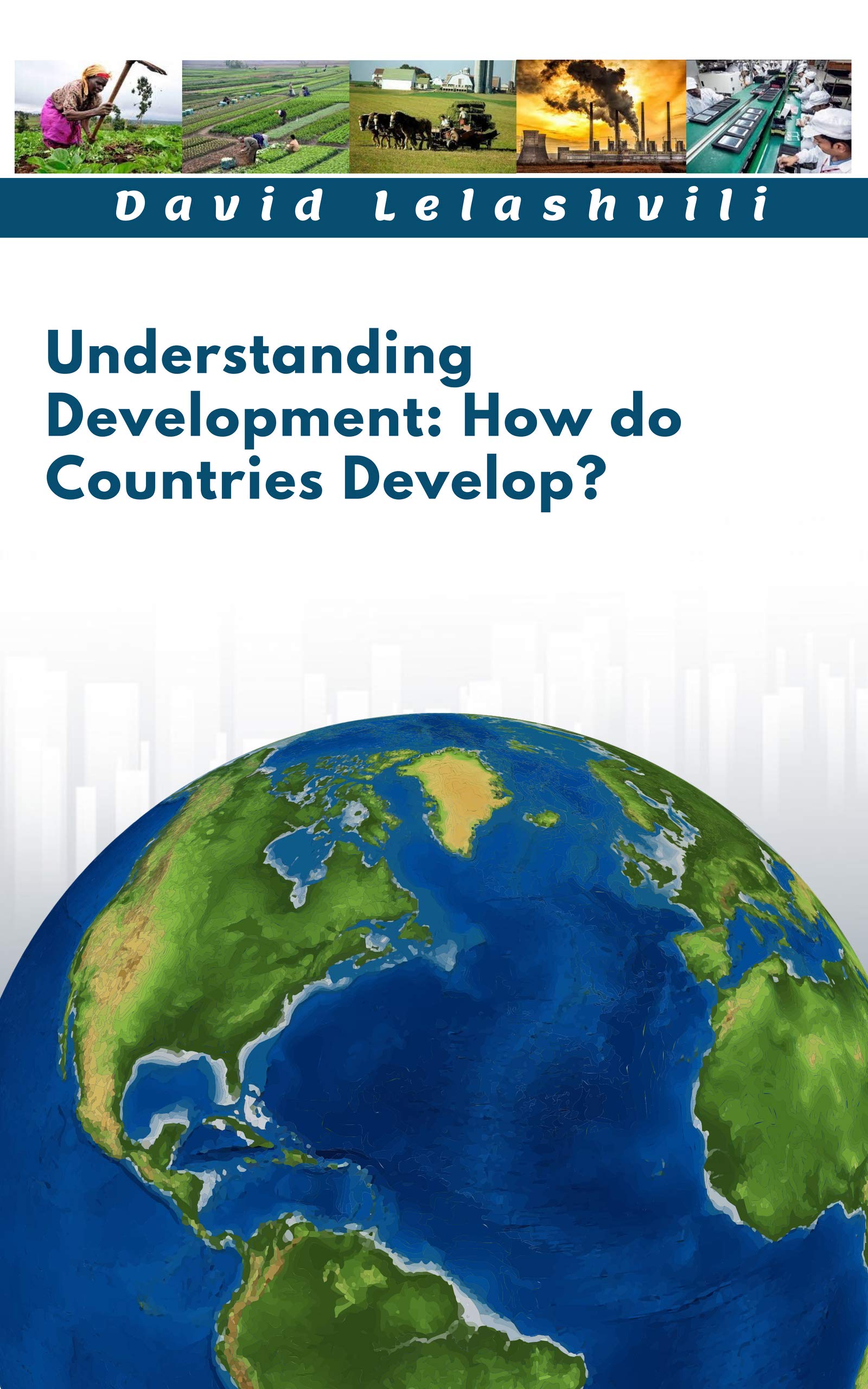 Understanding Development: How do Countries Develop ? by David ...