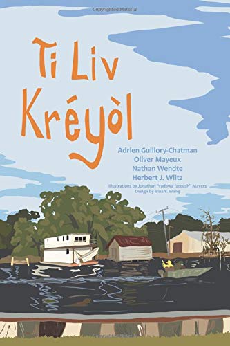 Ti Liv Kréyòl: A Learner's Guide to Louisiana Creole by Nathan A ...