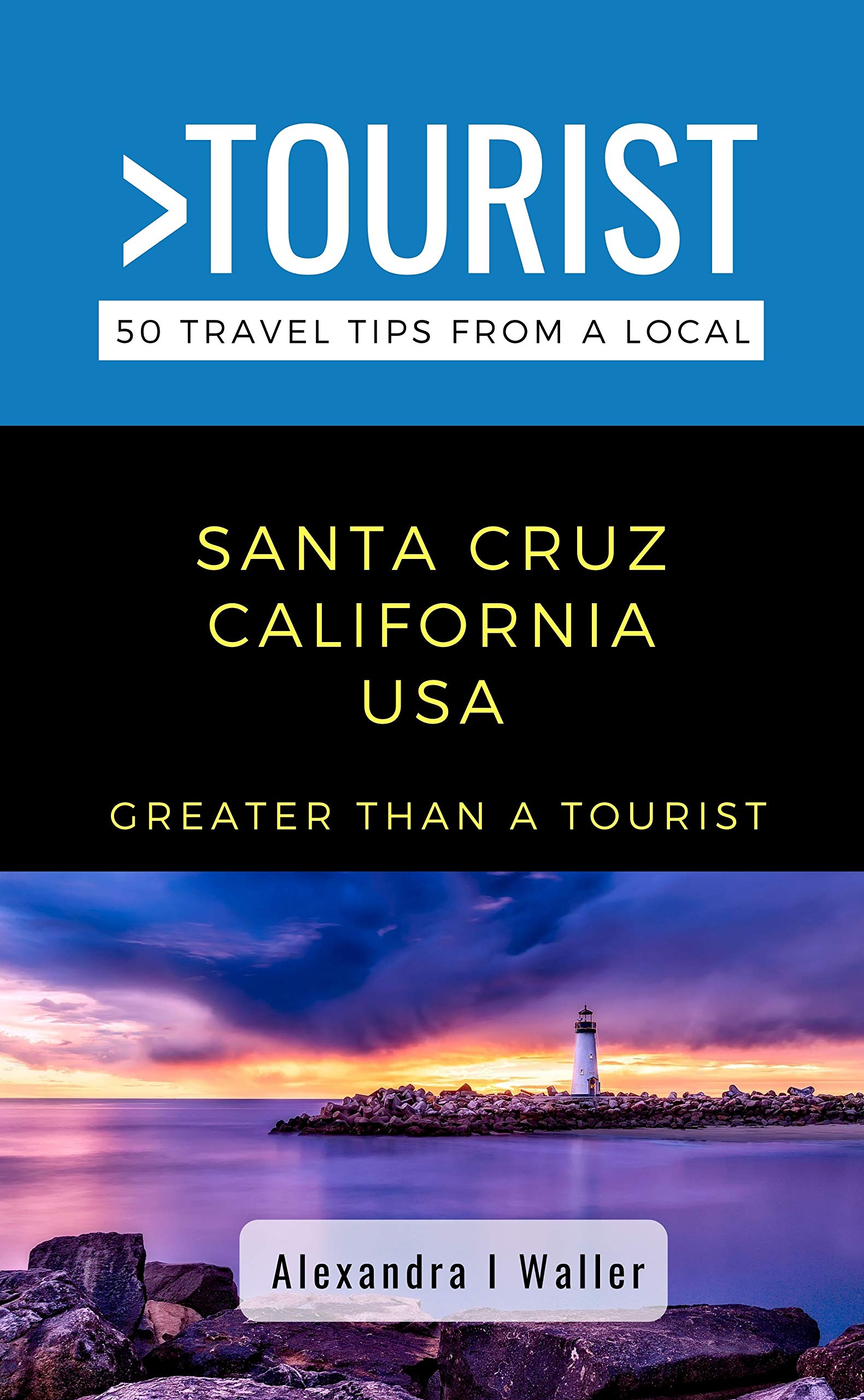 Greater Than a Tourist-Santa Cruz California USA: 50 Travel Tips from a ...