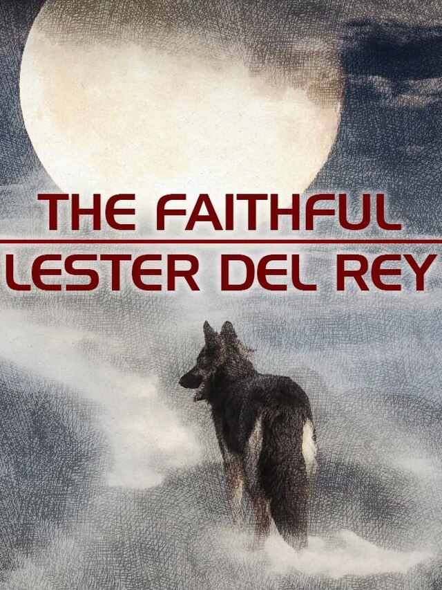 The Faithful by Lester del Rey | Goodreads