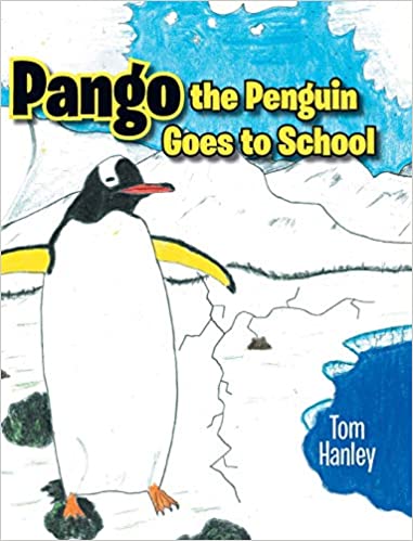 Pango the Penguin Goes to School by Tom Hanley | Goodreads