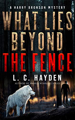 What Lies Beyond the Fence (Harry Bronson #4) by L.C. Hayden | Goodreads