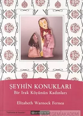 Şeyhin Konukları: Bir Irak Köyünün Kadınları by Elizabeth Warnock ...
