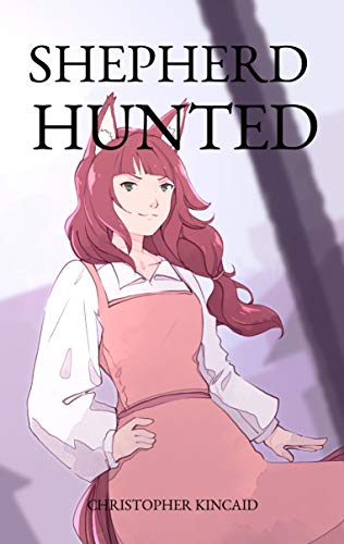 Shepherd Hunted (The Hunted Trilogy #2) by Christopher Kincaid | Goodreads