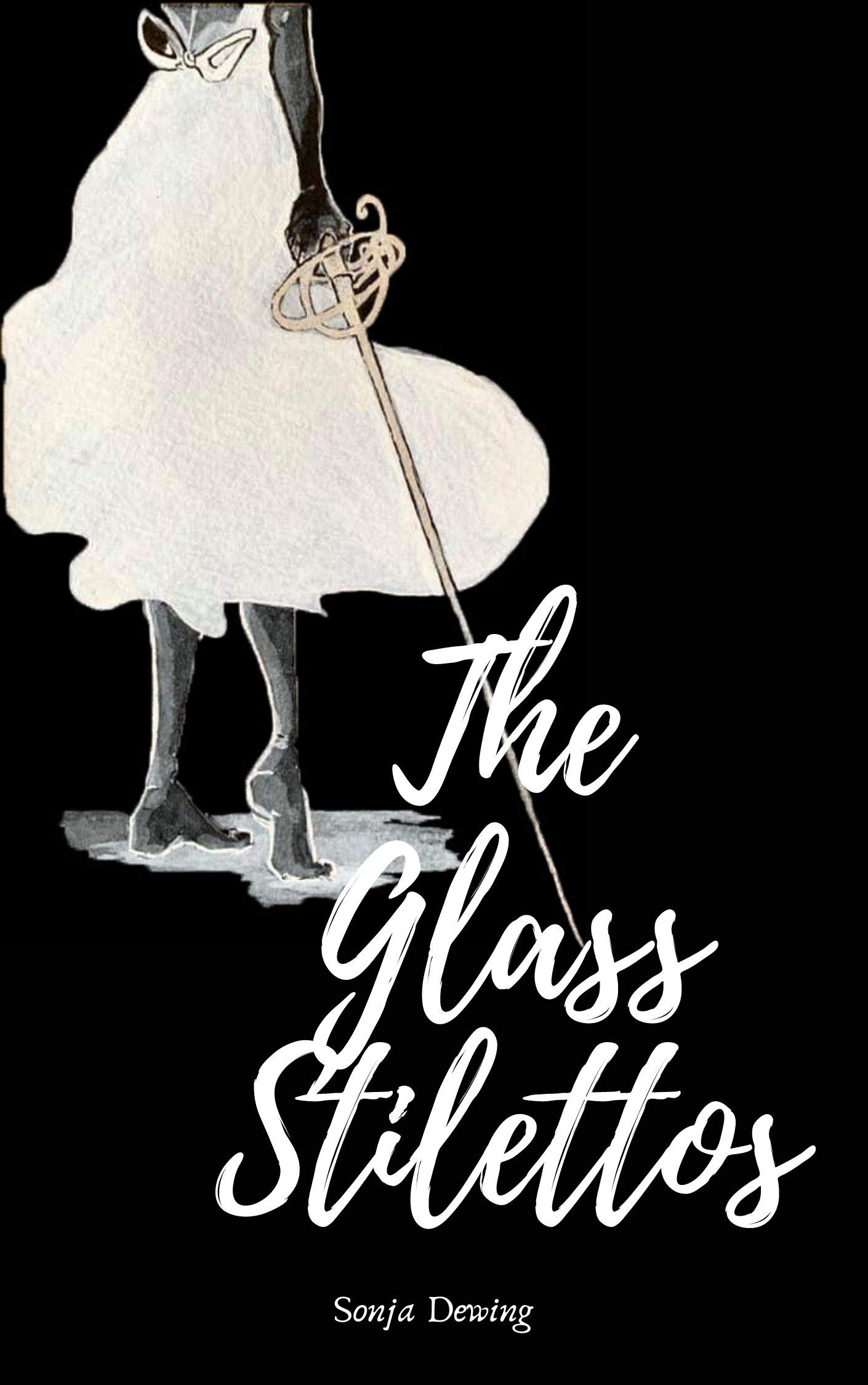 The Glass Stilettos : A Fractured Fairy Tale by Sonja Dewing | Goodreads