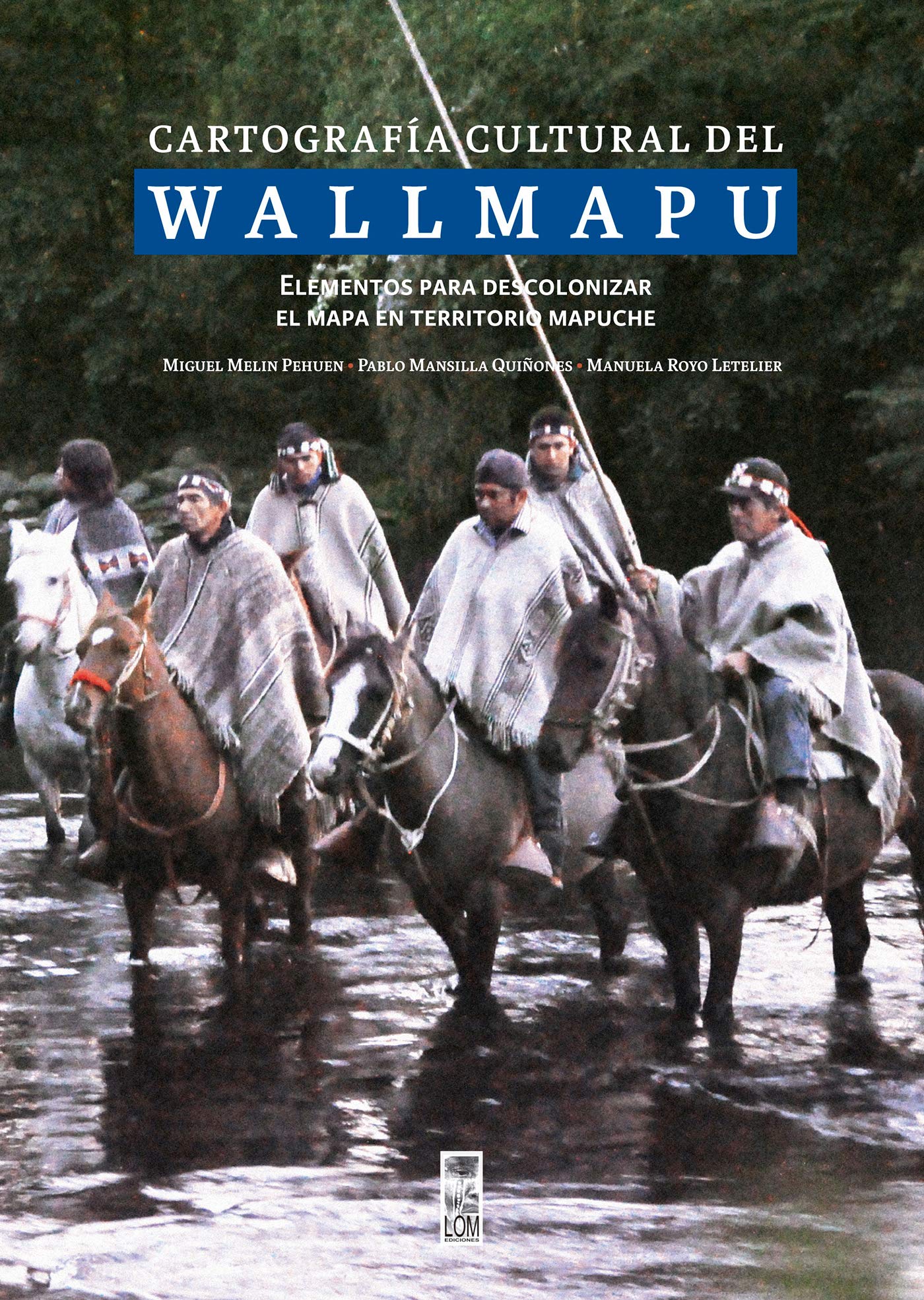 Cartografía cultural del Wallmapu: Elementos para descolonizar el mapa ...