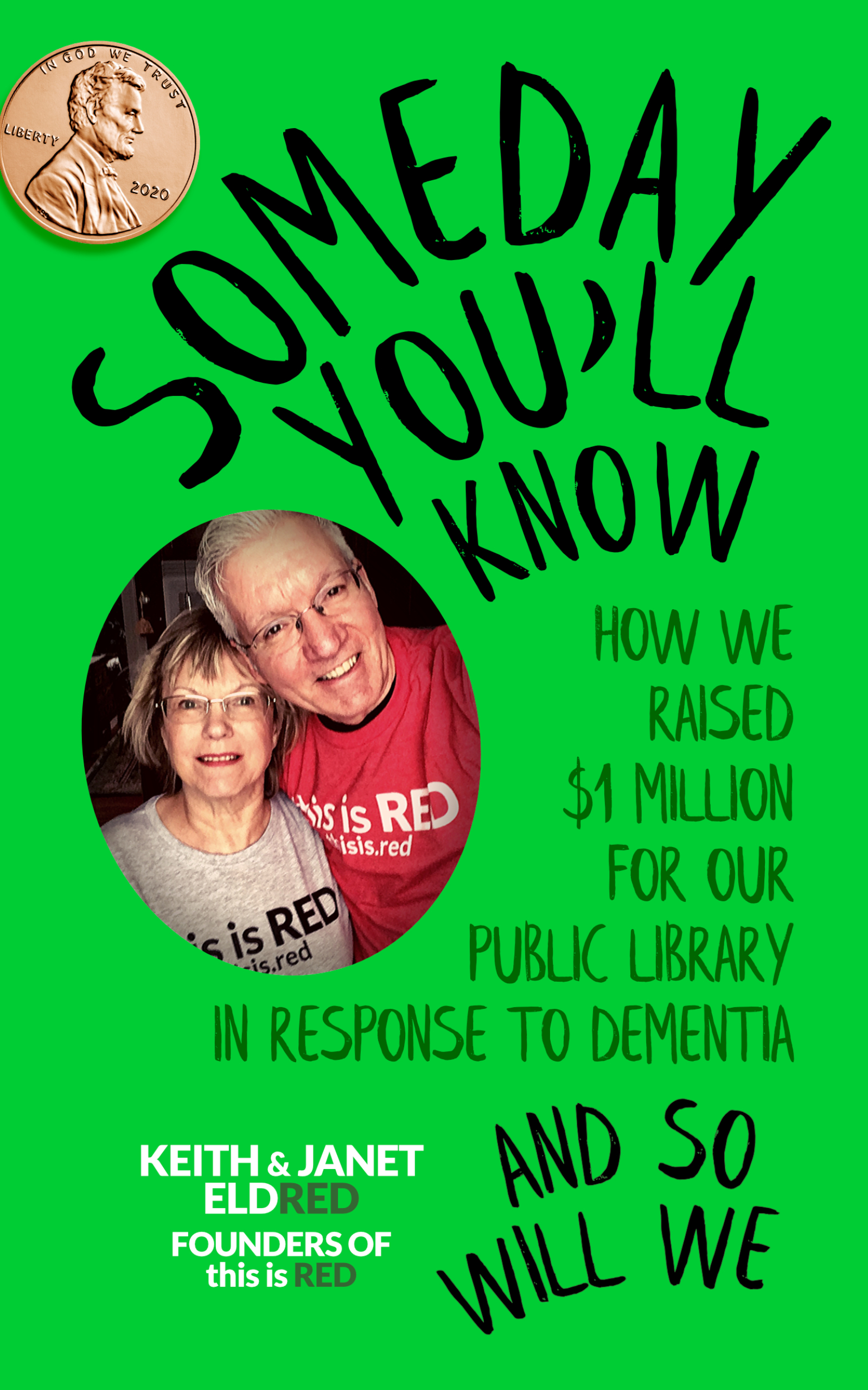 SOMEDAY YOU'LL KNOW: How We Raised $1 Million for Our Public Library in Response to Dementia by ...
