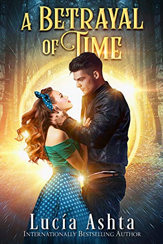 A Betrayal of Time by Lucía Ashta | Goodreads