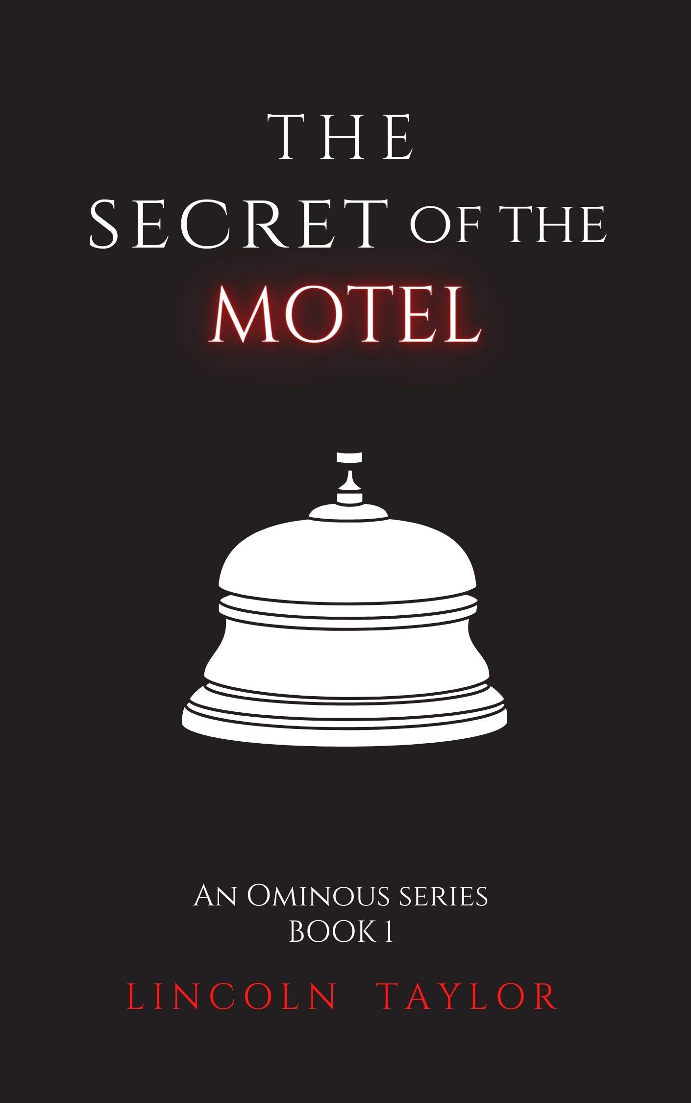 The Secret of the Motel (Book 1): An Ominous Series by Lincoln Taylor ...