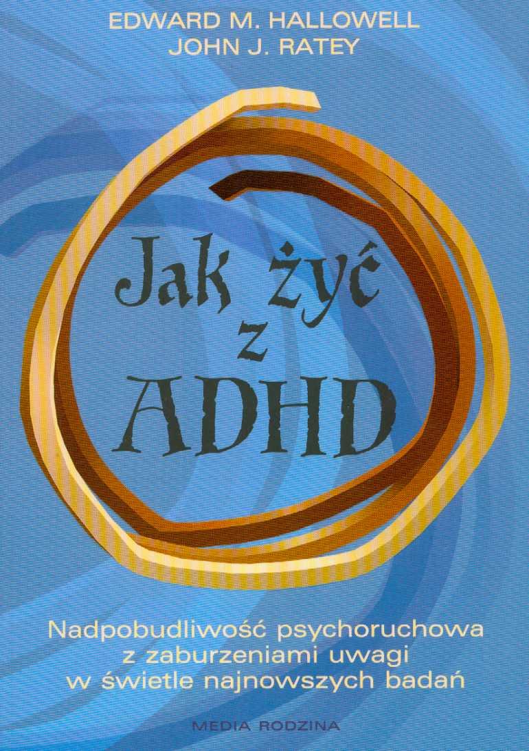 Jak zyc z ADHD by Edward M. Hallowell | Goodreads