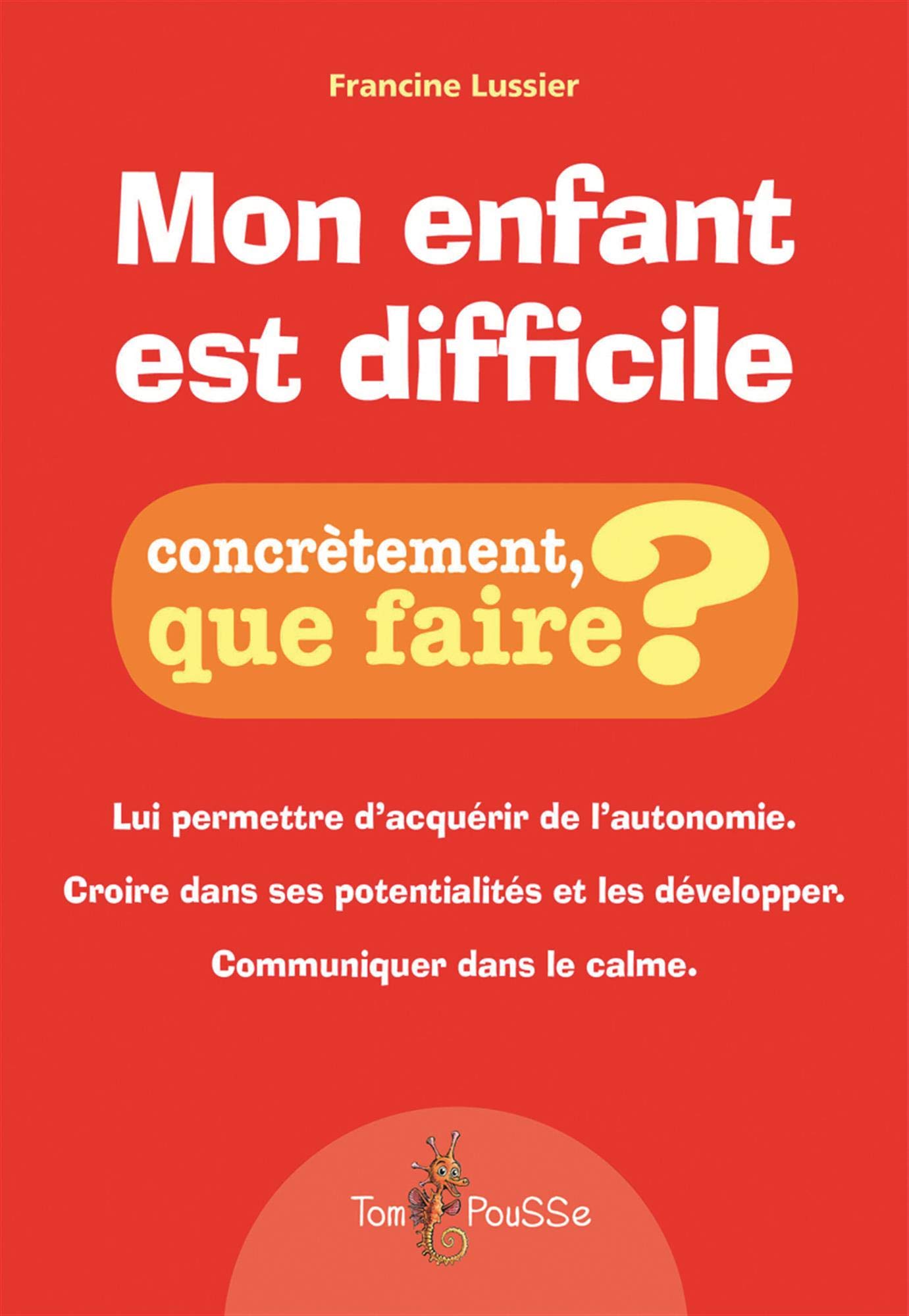 Mon enfant est difficile - établir une discipline qui l'aide à grandir ...