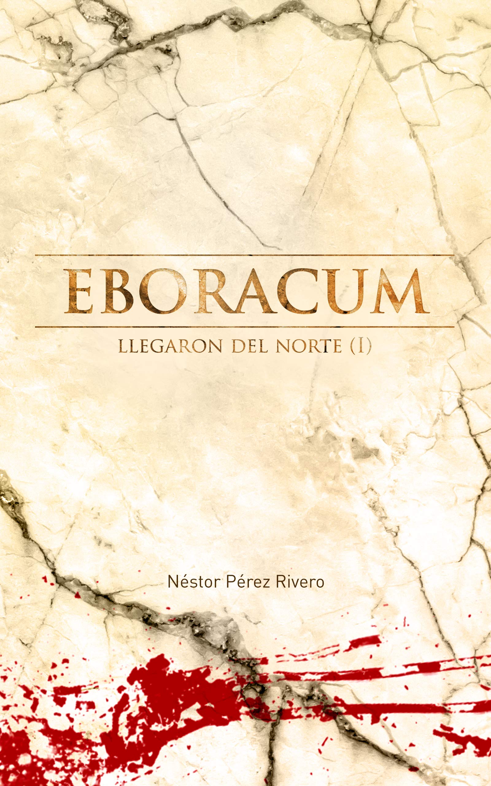 Eboracum (Llegaron del norte #1) by Néstor Pérez Rivero | Goodreads
