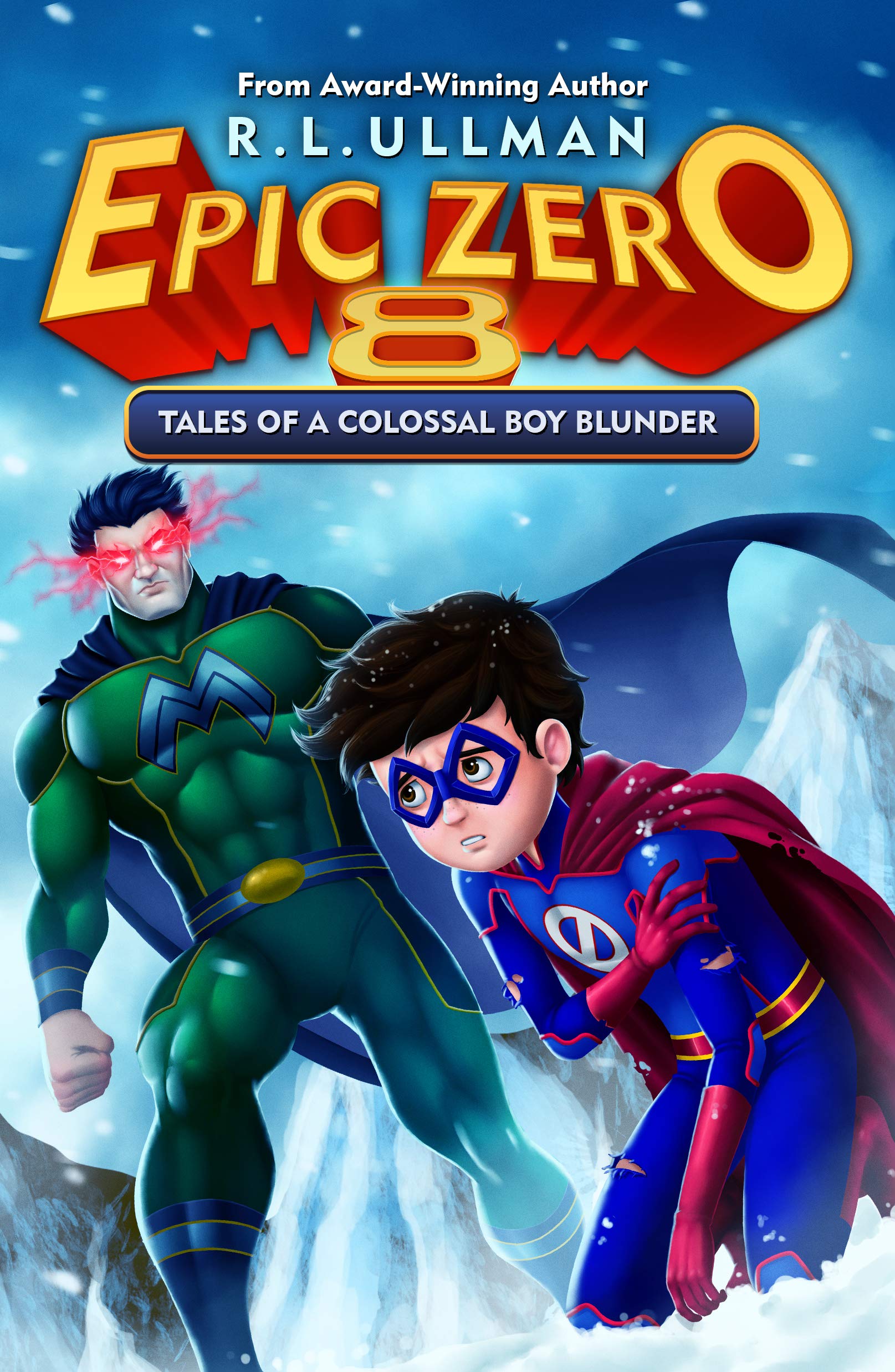 Tales of a Colossal Boy Blunder (Epic Zero #8) by R.L. Ullman | Goodreads