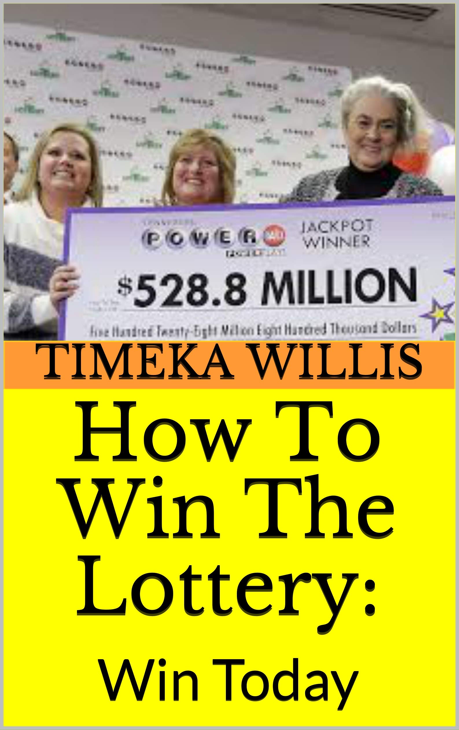 How To Win The Lottery: : Win Today by Timeka Willis | Goodreads