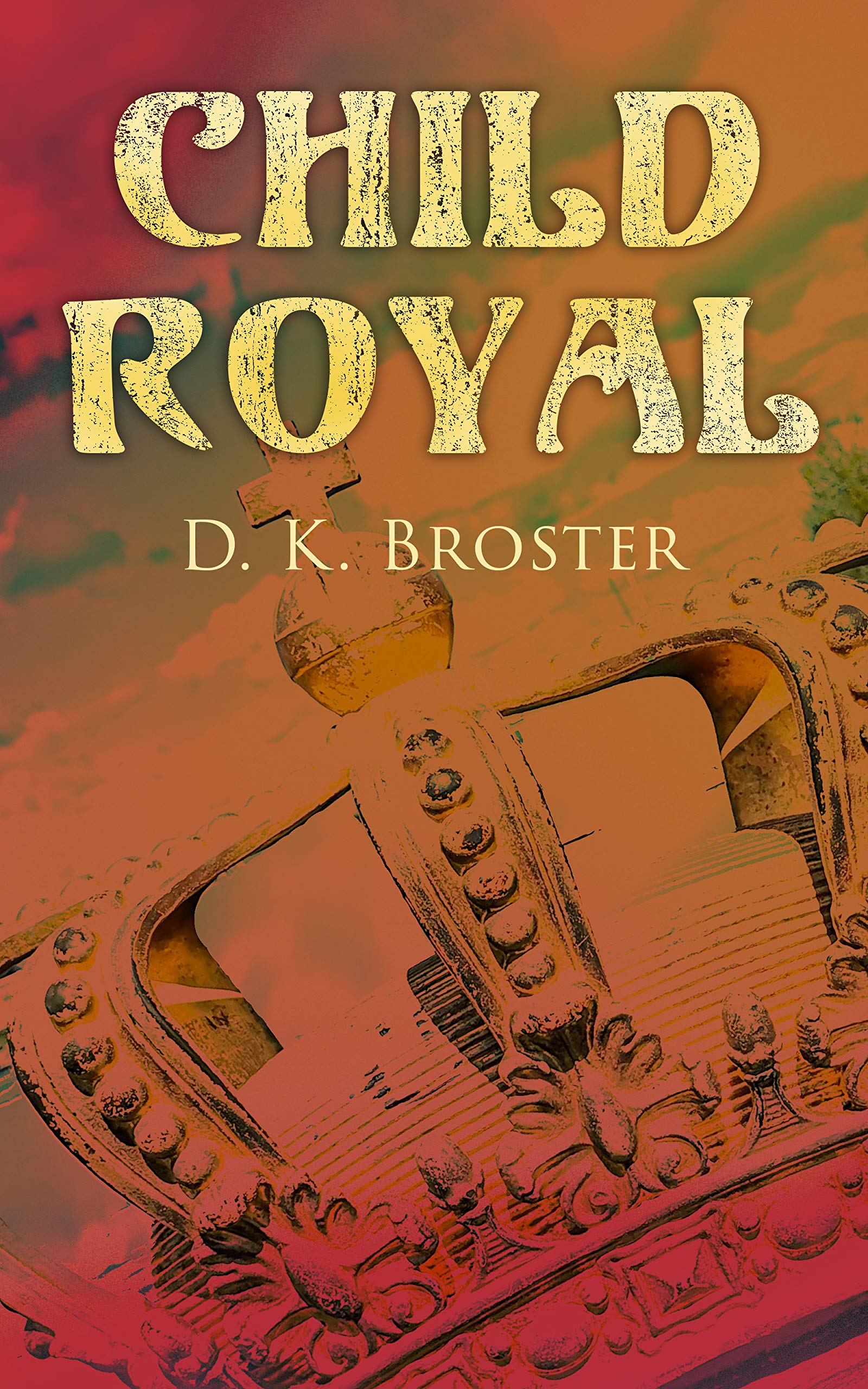 Child Royal by D.K. Broster | Goodreads