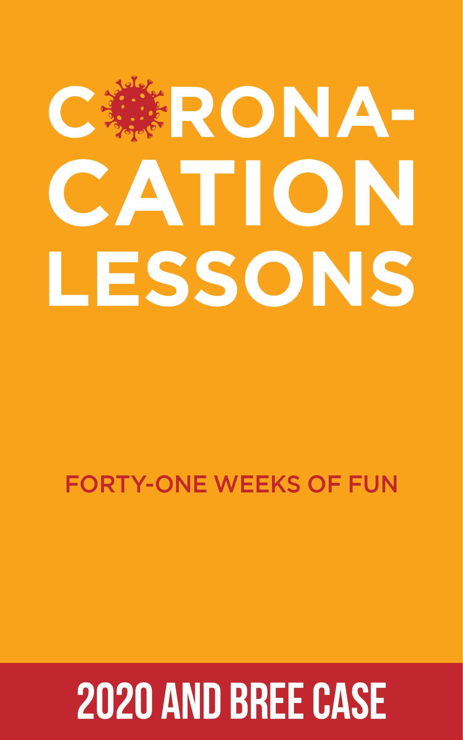 Corona-cation Lessons: Forty-One Weeks of Fun by Bree Case | Goodreads