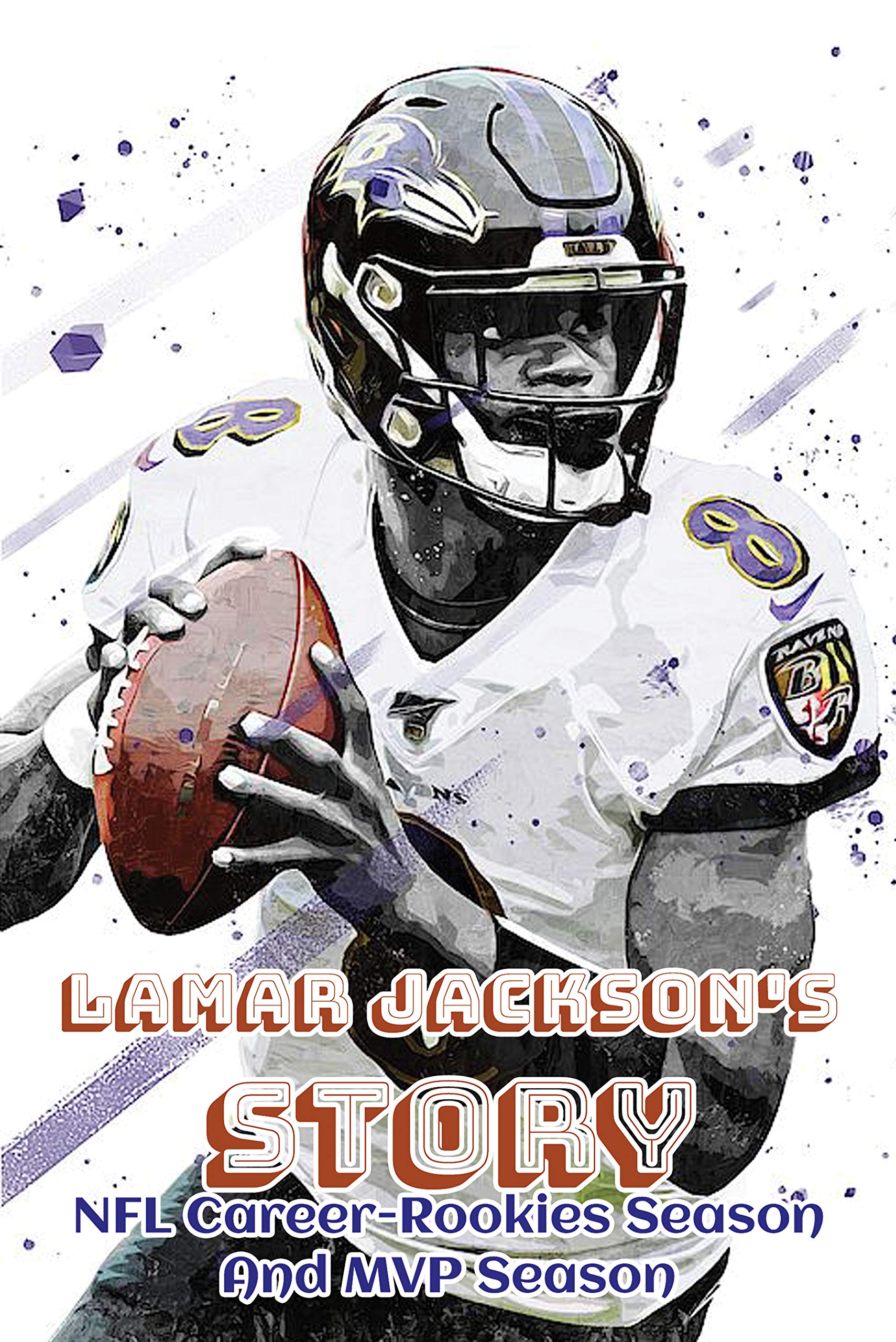 Lamar Jackson's Story: NFL Career-Rookies Season And MVP Season ...