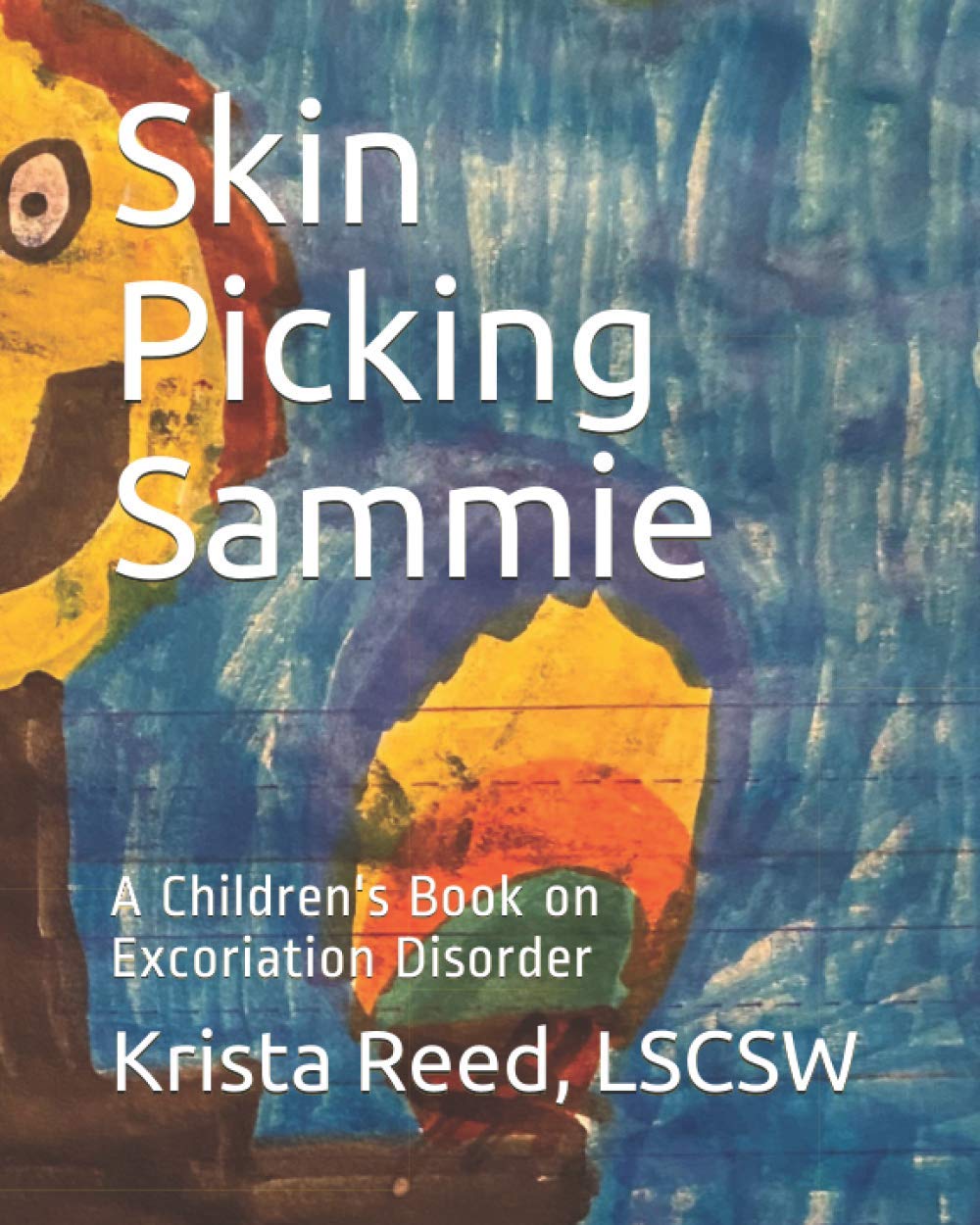 Skin Picking Sammie: A Children's Book on Excoriation Disorder by ...